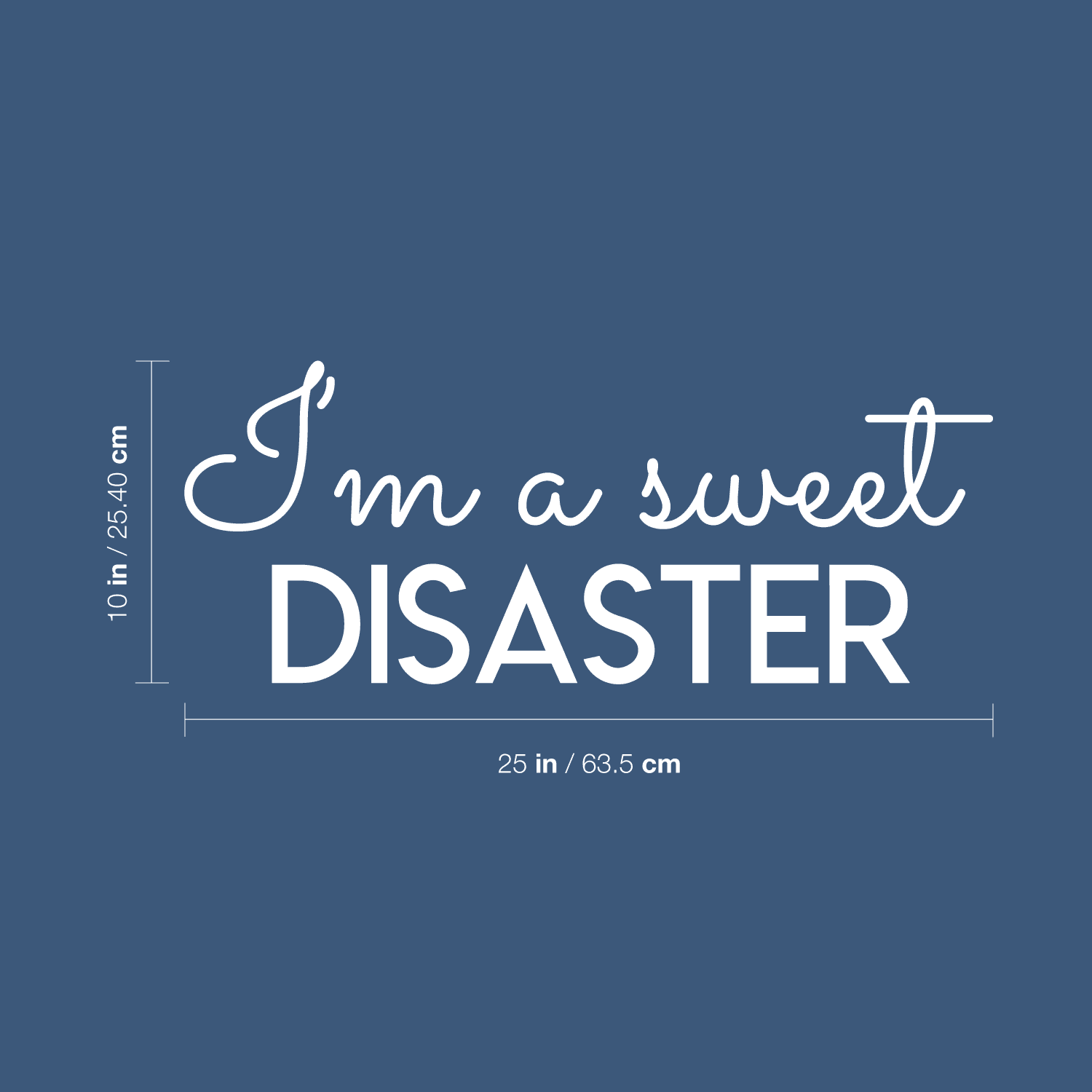 Vinyl Wall Art Decal - I'm A Sweet Disaster - 10" x 25" - Trendy ...