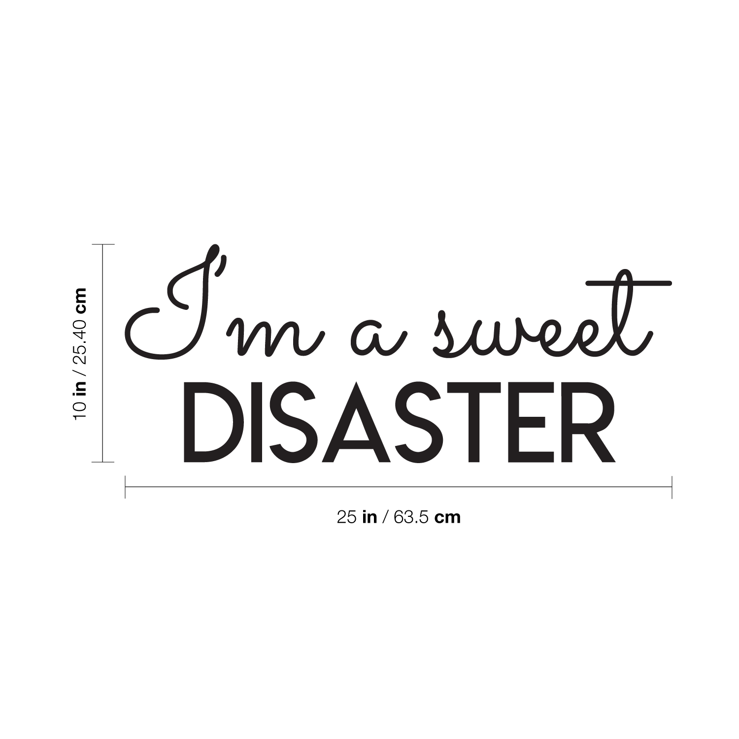 Vinyl Wall Art Decal - I'm A Sweet Disaster - 10" x 25" - Trendy ...