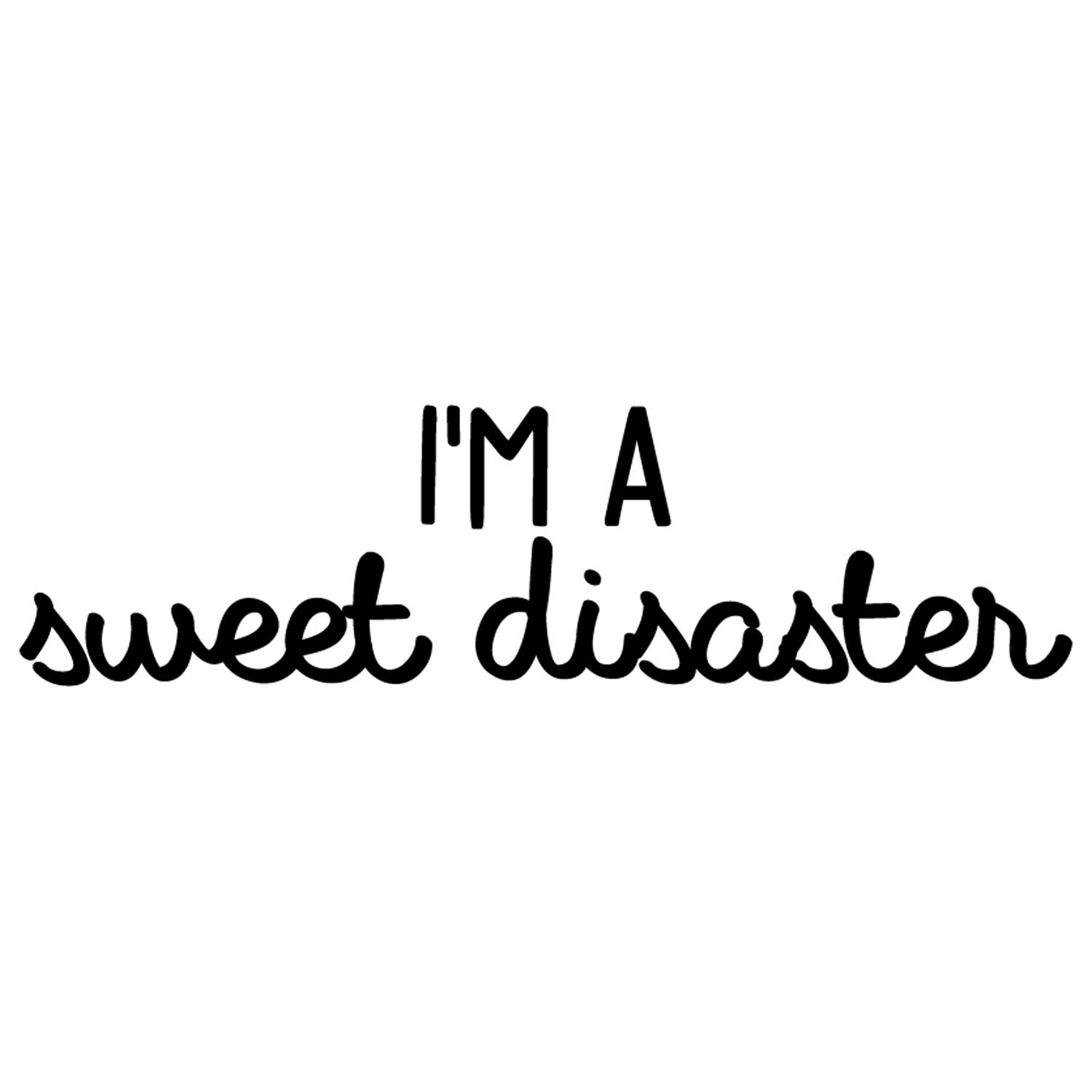 Vinyl Wall Art Decal - I'm A Sweet Disaster - 6" x 22" - Modern Funny ...