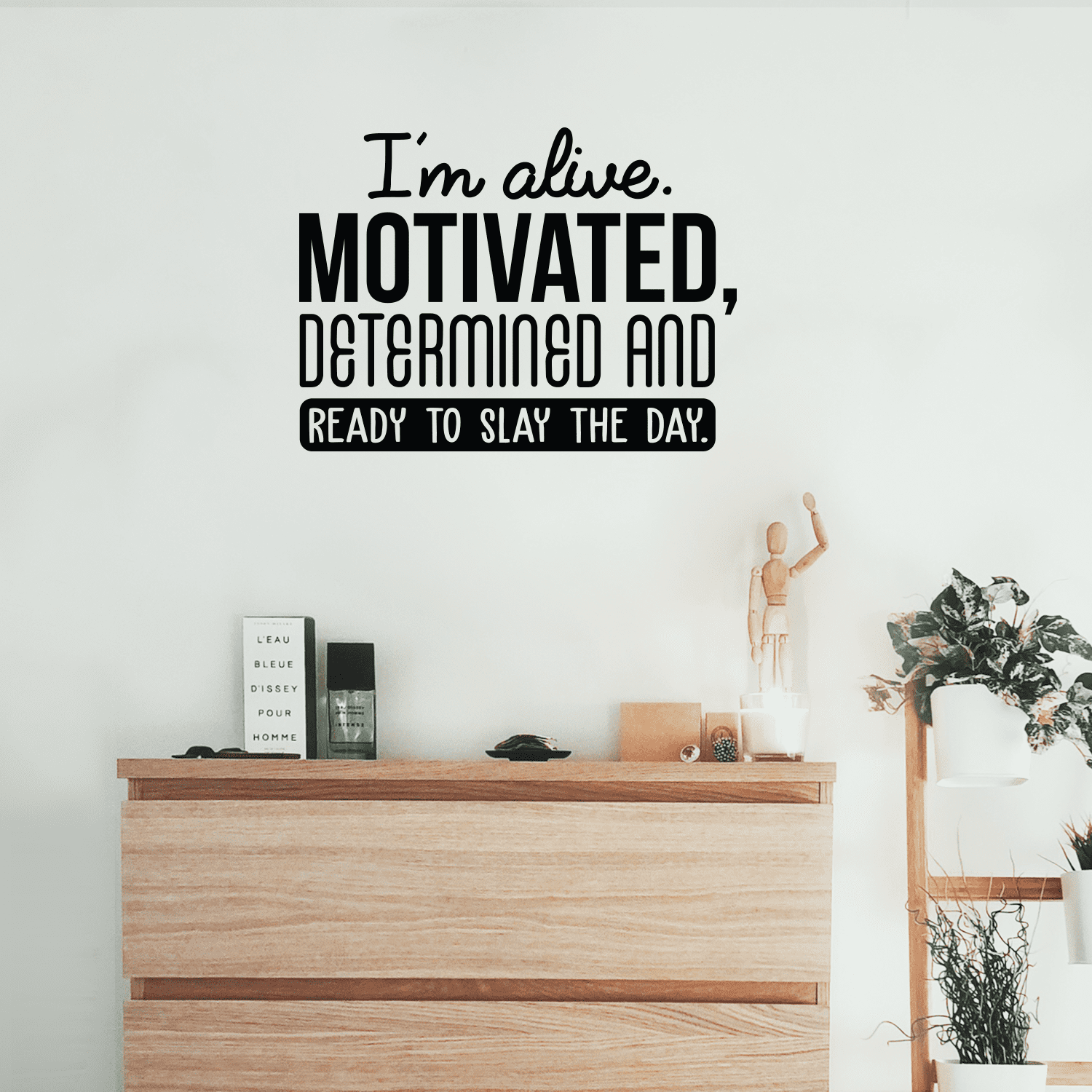 Vinyl Wall Art Decal - I'm Alive. Motivated Determined And Ready To ...