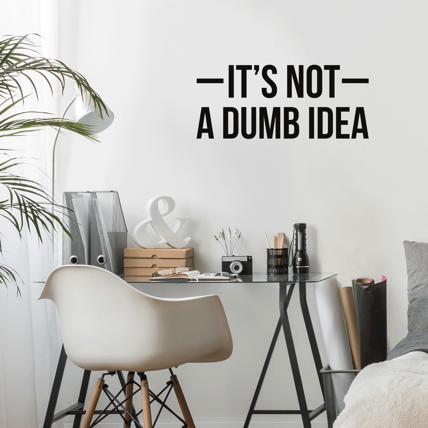 Vinyl Wall Art Decal - It's Not A Dumb Idea - 15" x 35" - Modern ...