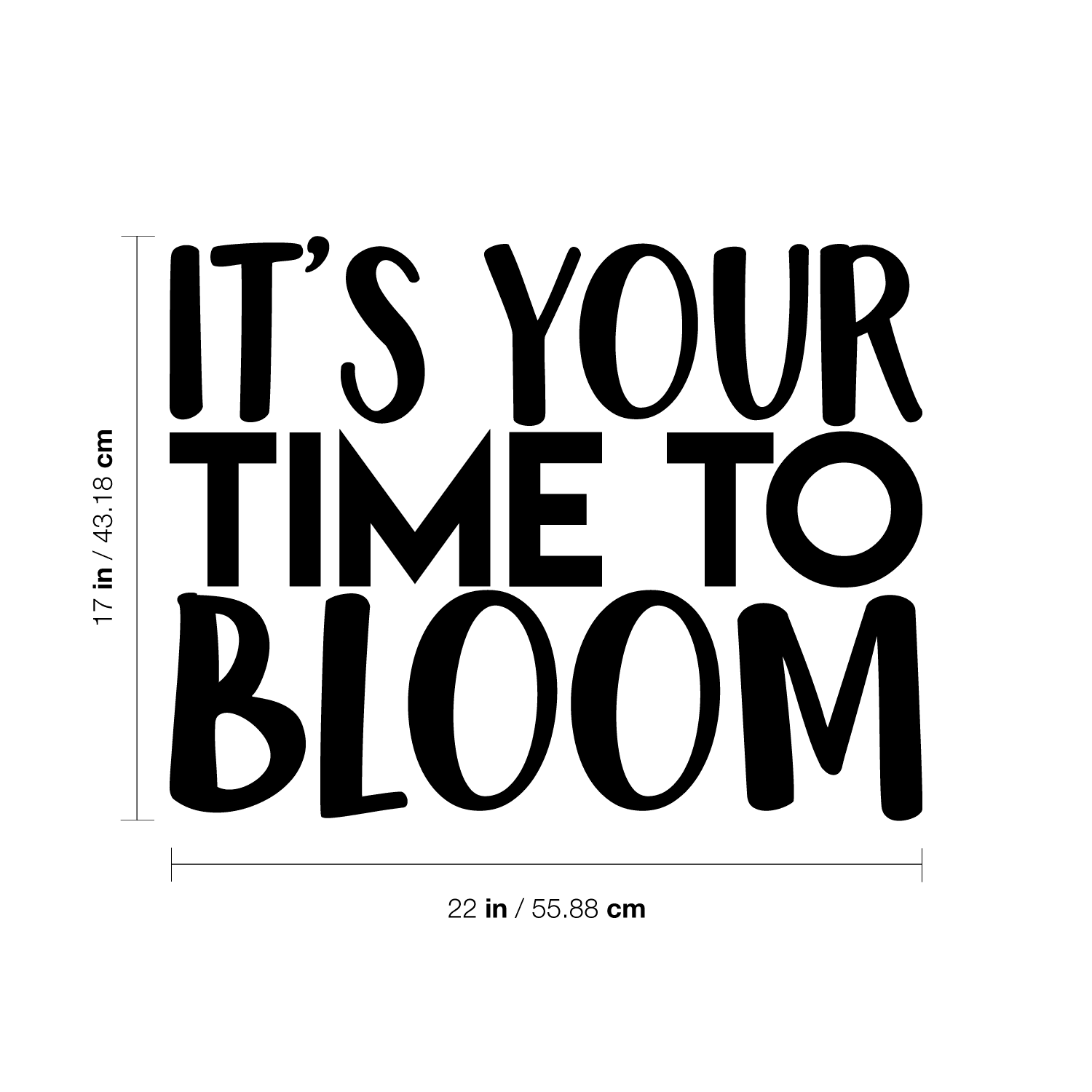 Vinyl Wall Art Decal - It's Your Time To Bloom - 17" x 22" - Trendy ...