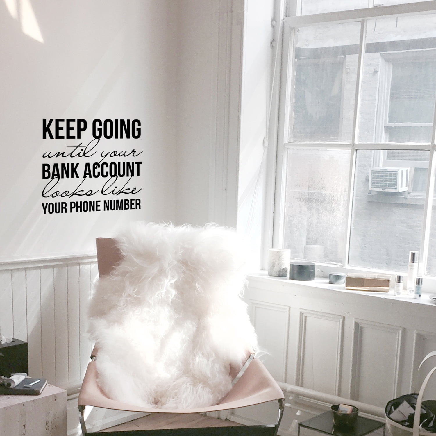 Vinyl Wall Art Decal - Keep Going Until Your Bank Account Looks Like ...