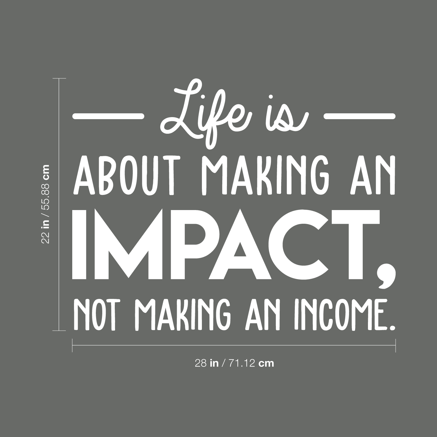 Vinyl Wall Art Decal - Life Is About Making An Impact Not Making An ...