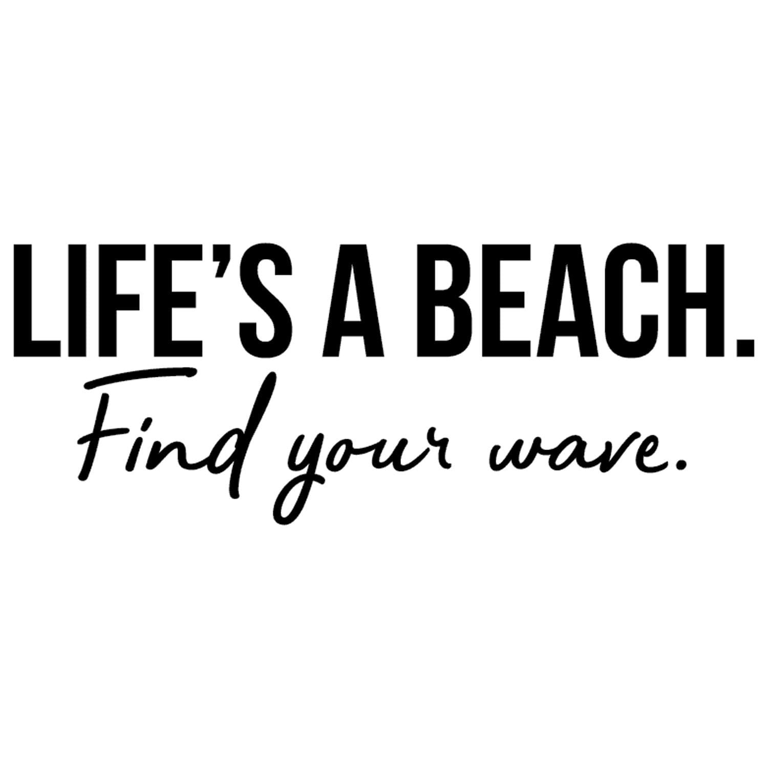 Vinyl Wall Art Decal - Life's A Beach Find Your Wave - 9.5" x 25 ...