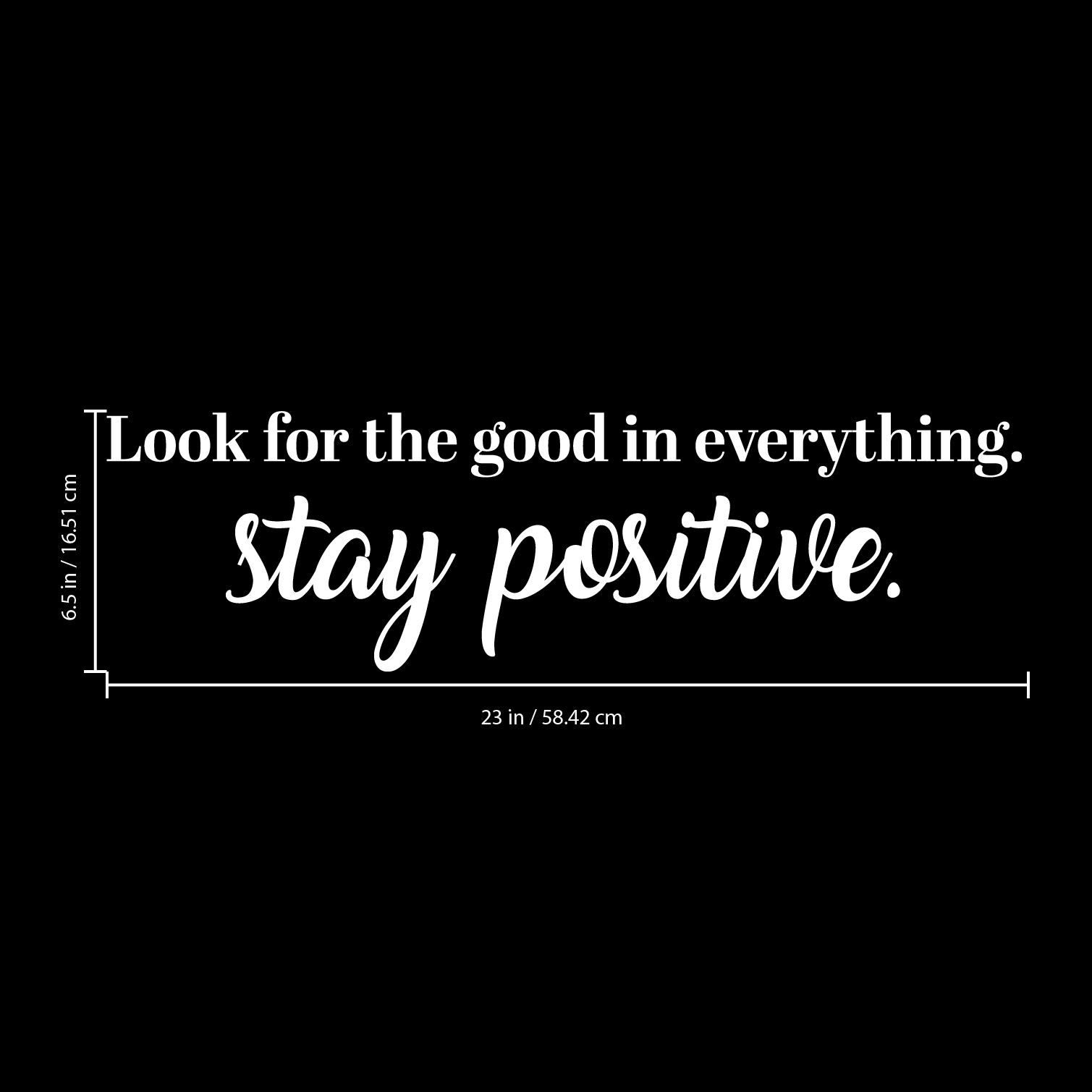 Vinyl Wall Art Decal - Look For The Good In Everything Stay Positive ...