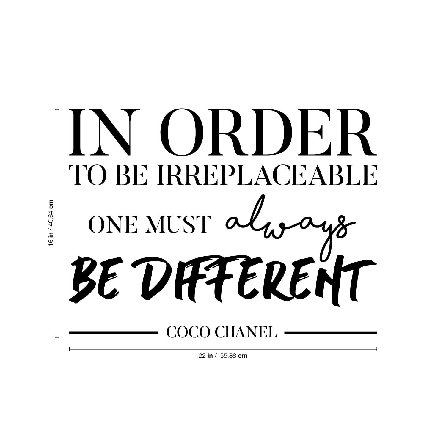 Vinyl Wall Art Decal - in Order to Be Irreplaceable One Must Be ...