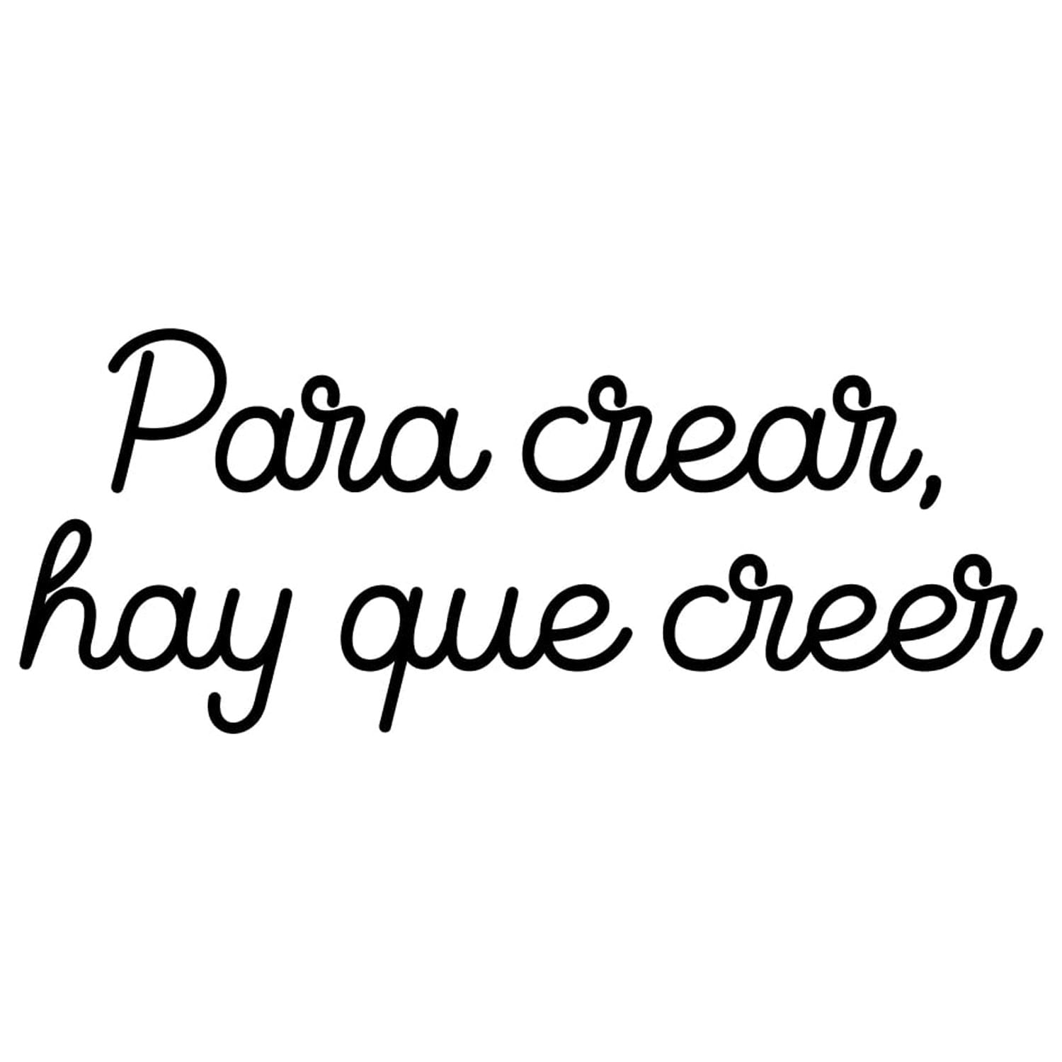 Vinyl Wall Art Decal - Para Crear, Hay Que Creer / To Create, You Have ...