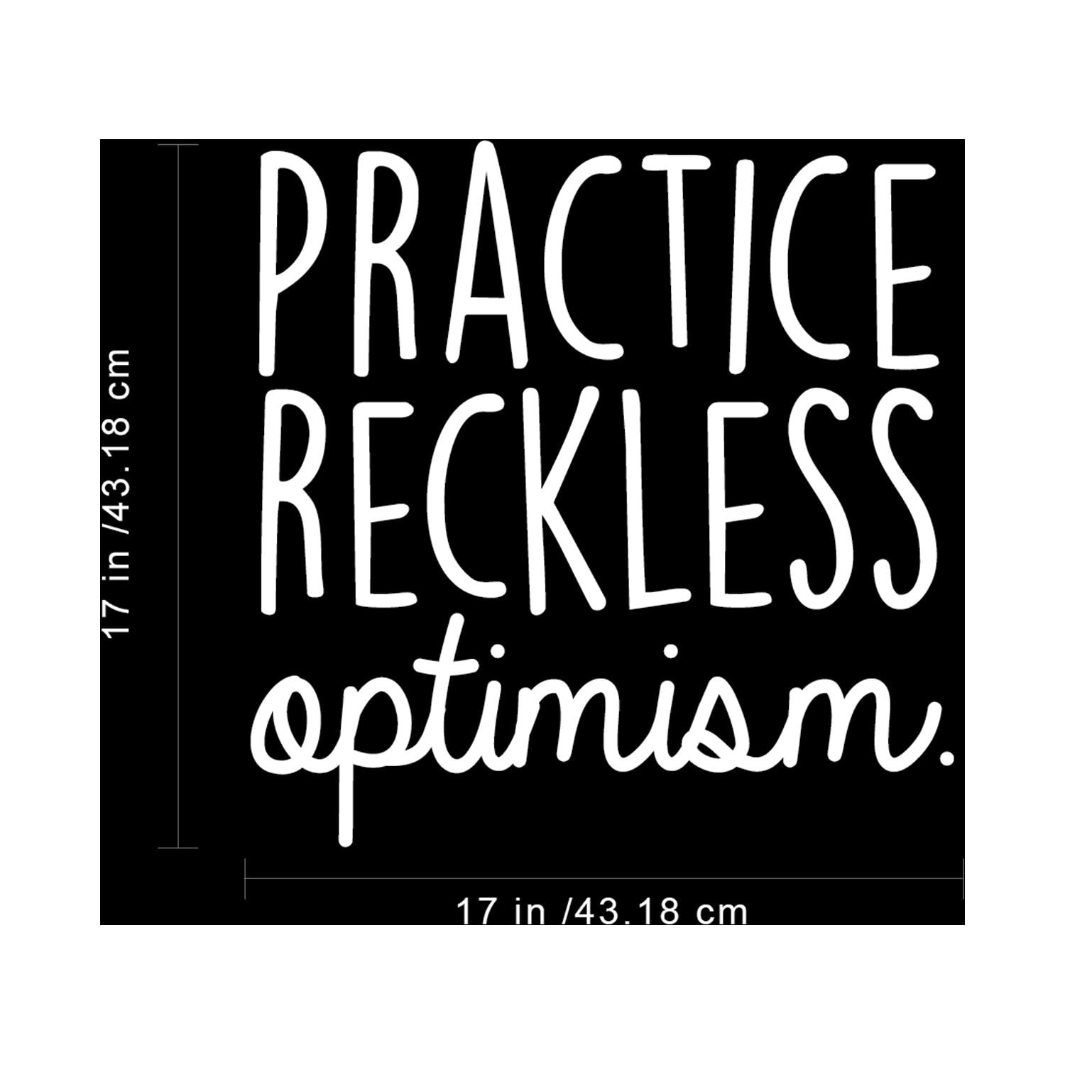 Vinyl Wall Art Decal - Practice Reckless Optimism - 17" x 17" - Modern ...