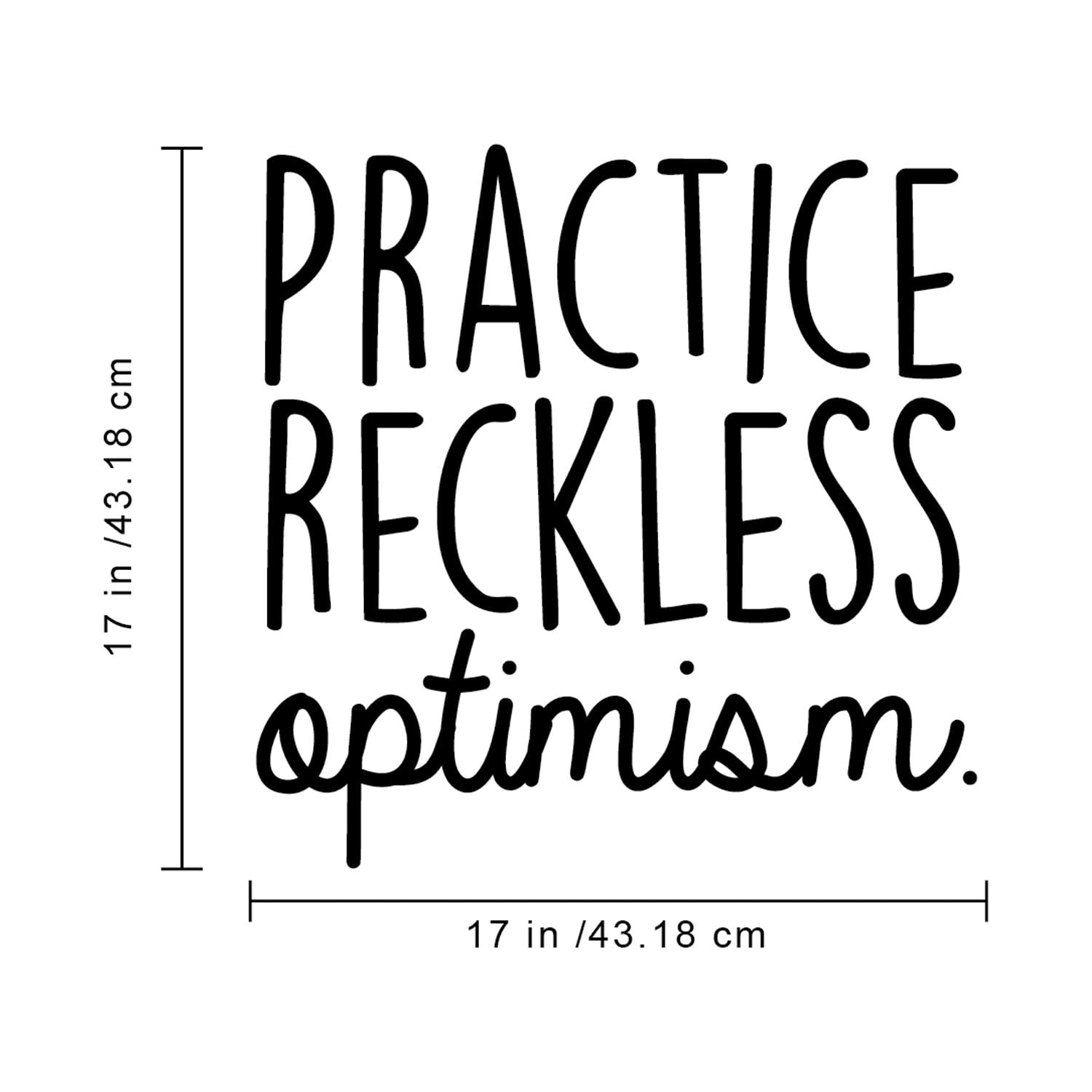Vinyl Wall Art Decal - Practice Reckless Optimism - 17" x 17" - Modern ...