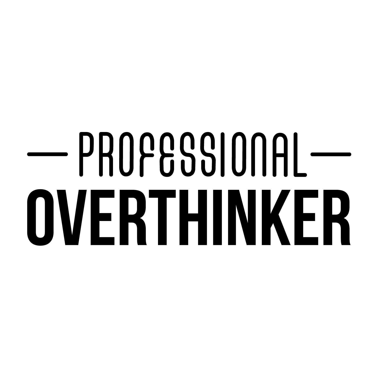 Vinyl Wall Art Decal - Professional Overthinker - 10.5" x 30" - Modern ...