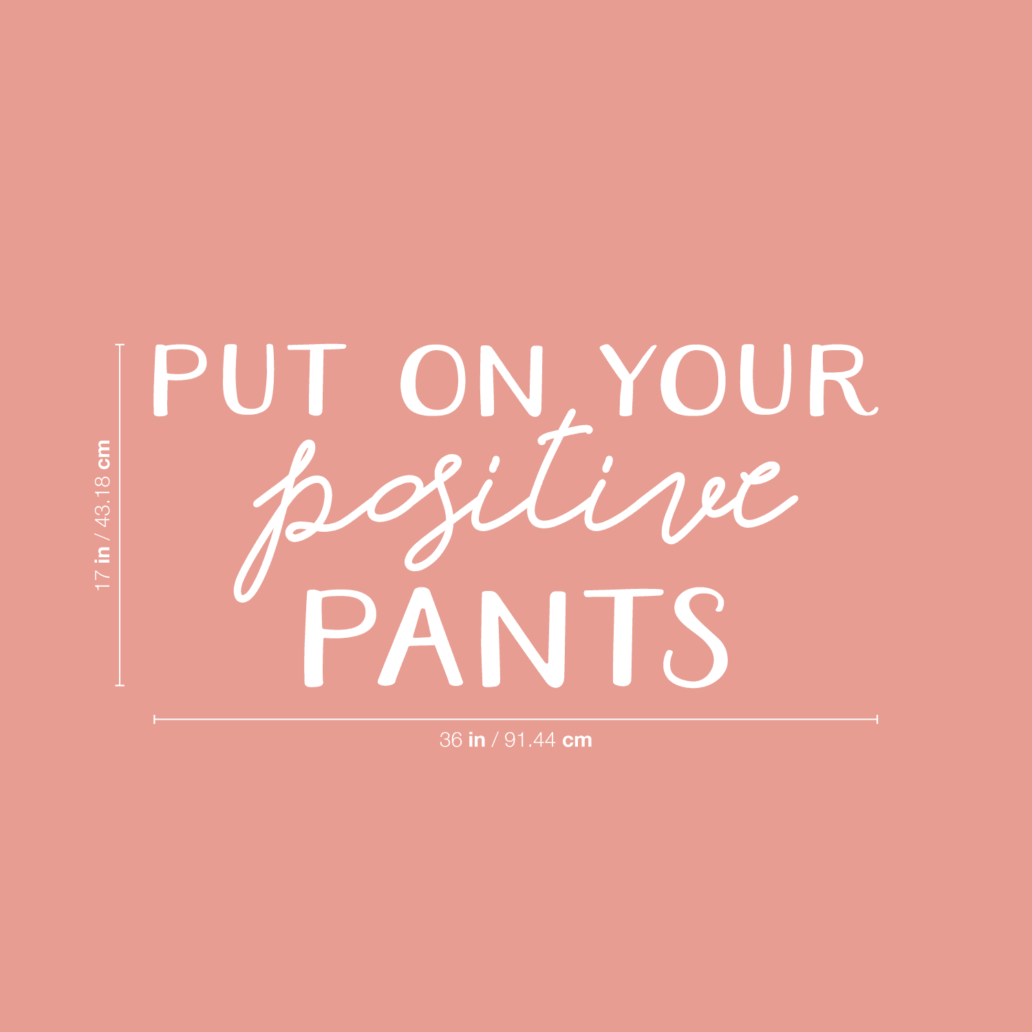 Vinyl Wall Art Decal - Put On Your Positive Pants - 17" x 36" - Trendy ...