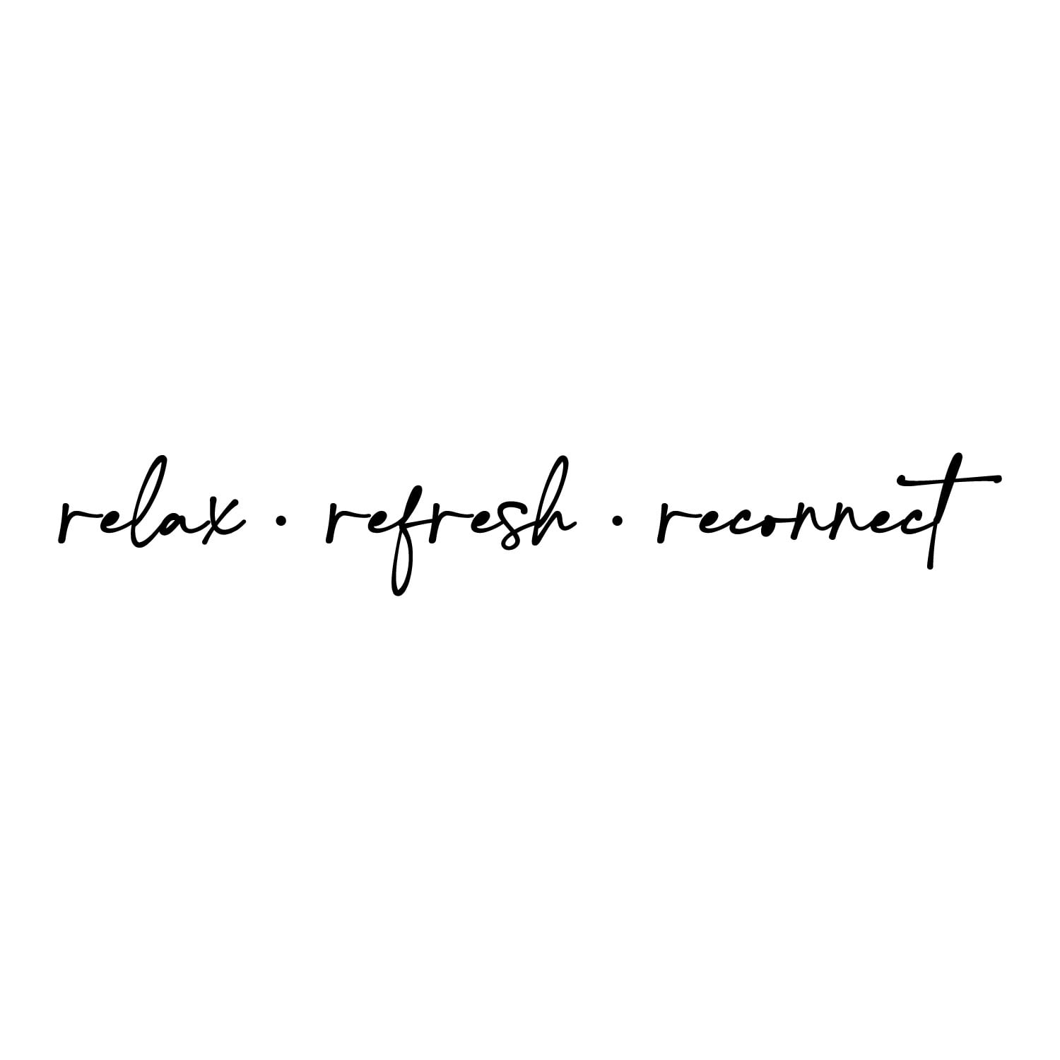 Vinyl Wall Art Decal - Relax Refresh Reconnect - 5" x 33" - Trendy ...