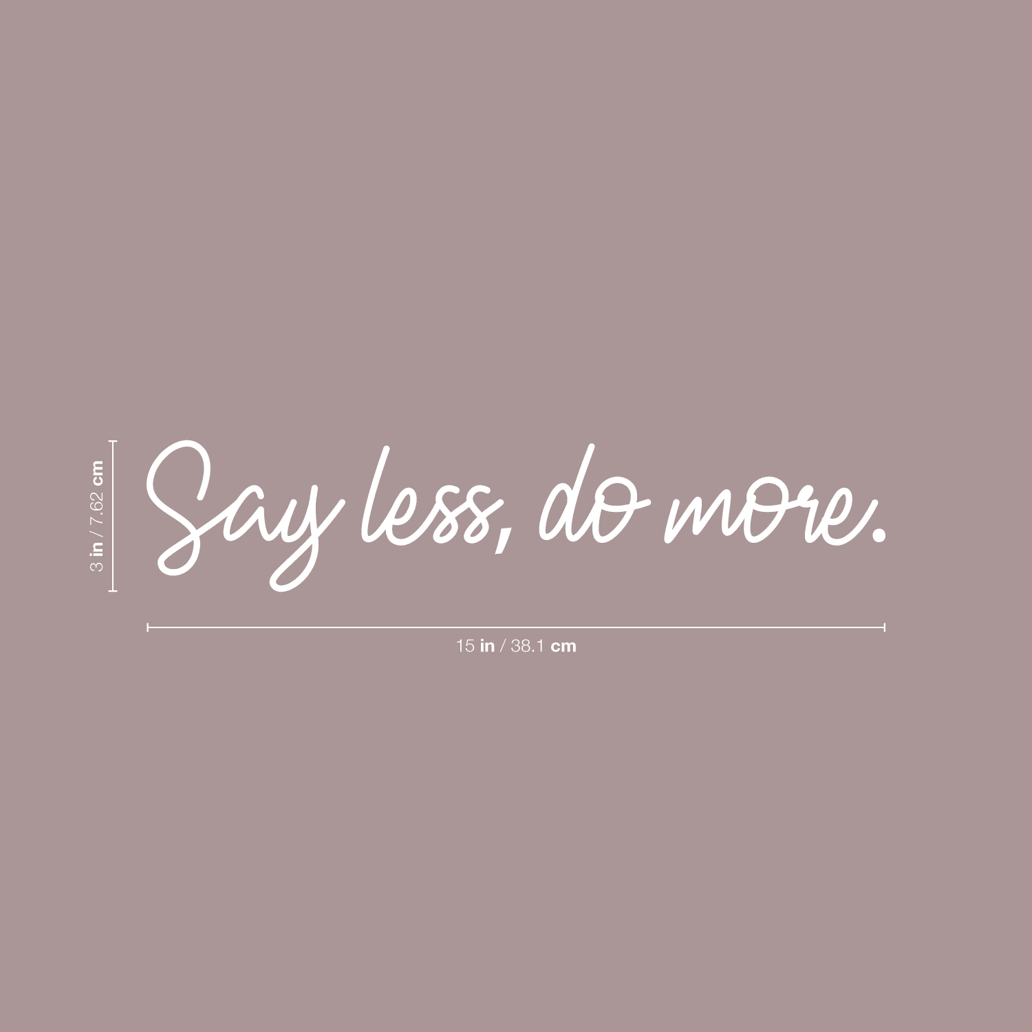 Vinyl Wall Art Decal - Say Less Do More - 3" x 15" - Trendy Cursive ...