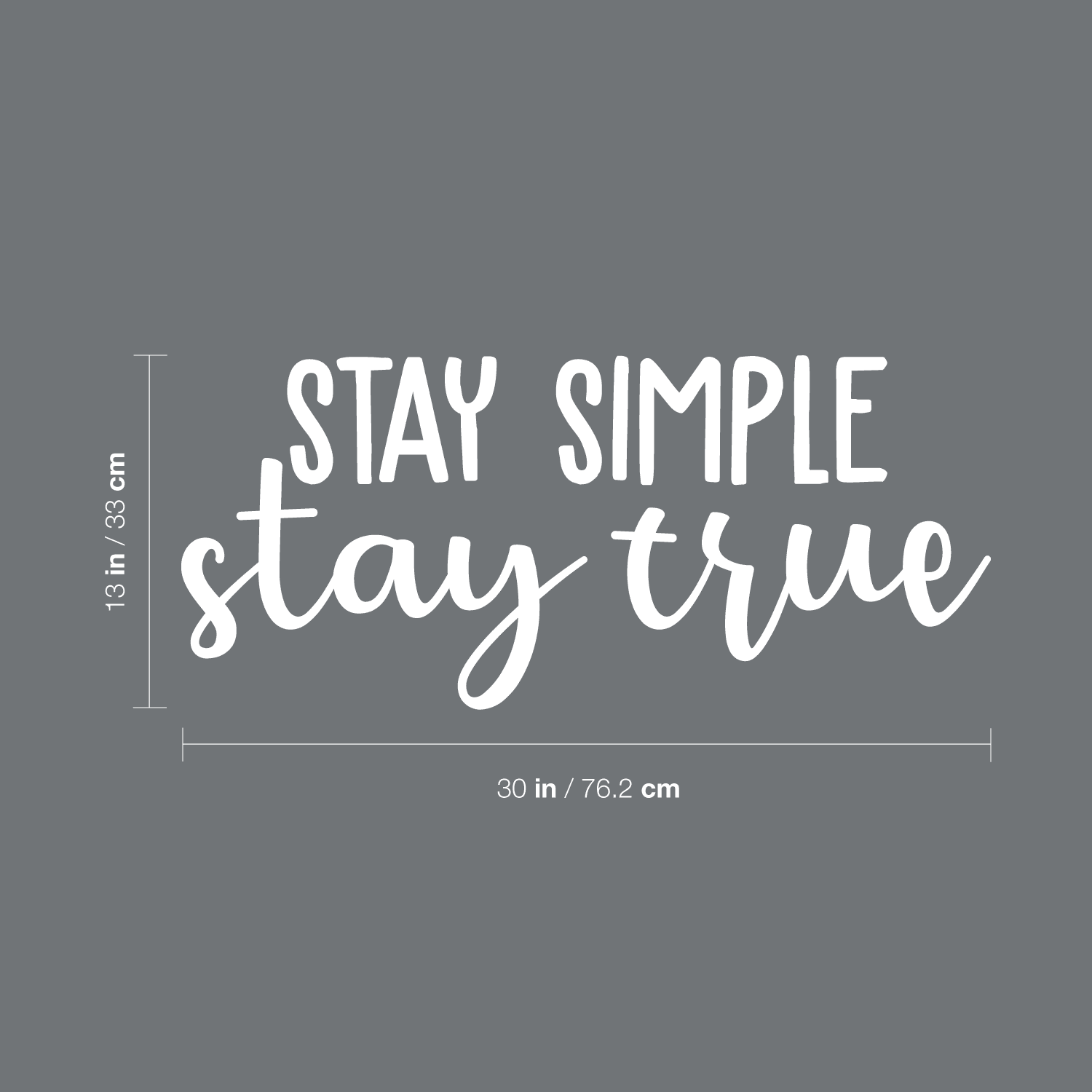 Vinyl Wall Art Decal - Stay Simple Stay True - 13" x 30" - Cursive ...