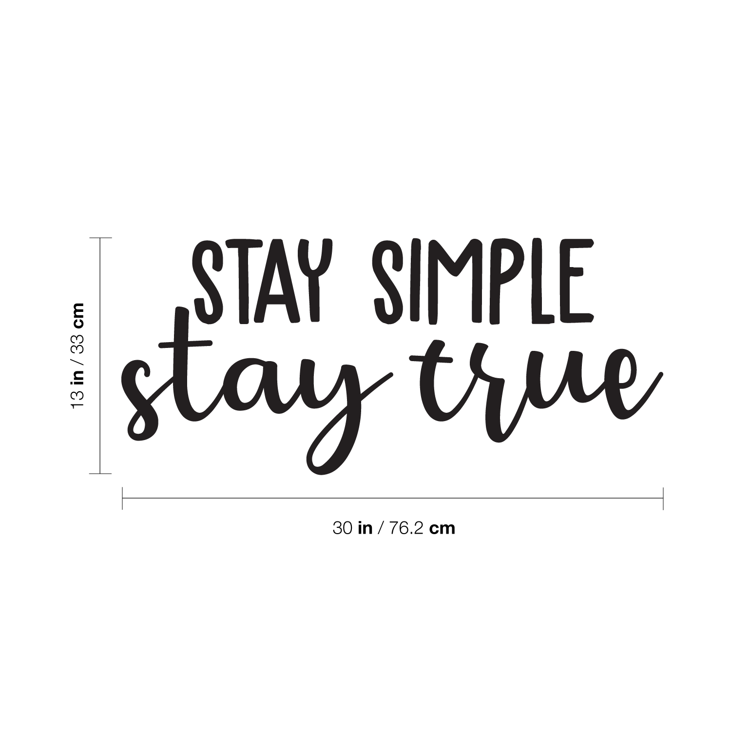 Vinyl Wall Art Decal - Stay Simple Stay True - 13" x 30" - Cursive ...
