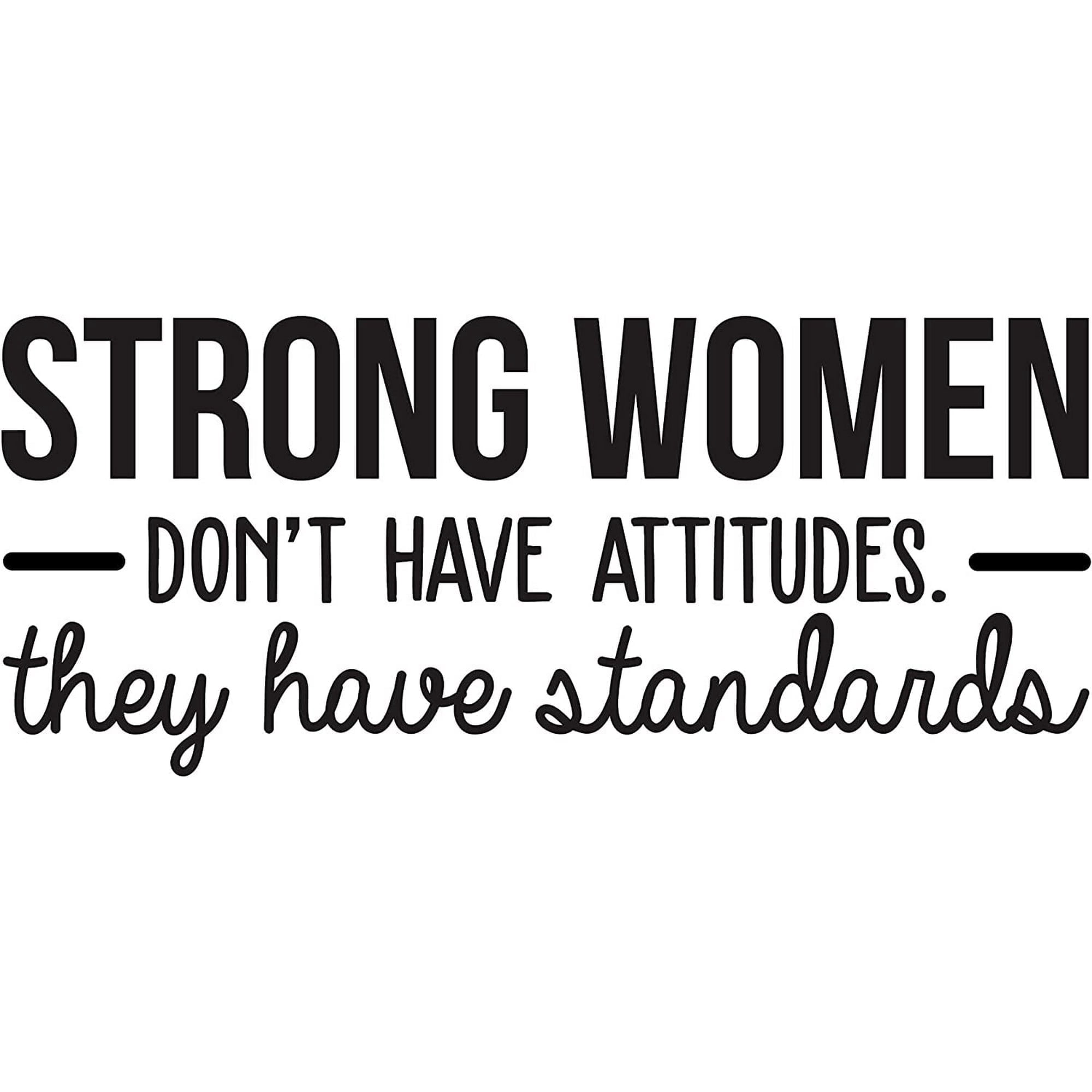 Vinyl Wall Art Decal - Strong Women Don't Have Attitudes They Have ...