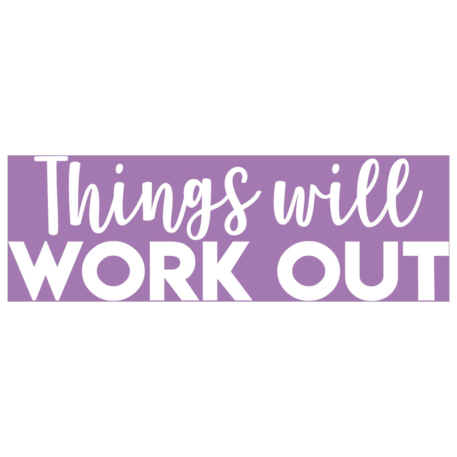 Vinyl Wall Art Decal - Things Will Work Out - 8" x 25" - Modern ...