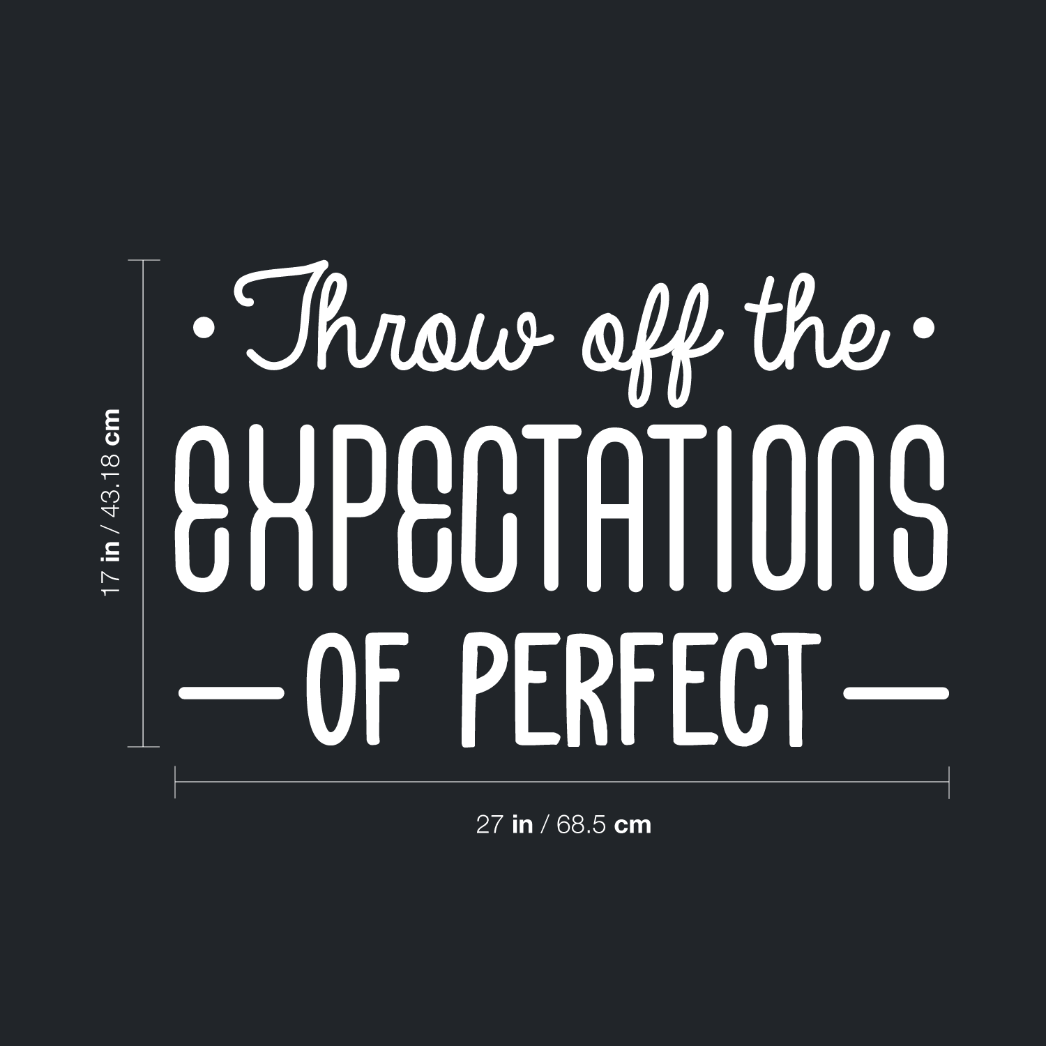 Vinyl Wall Art Decal - Throw Off The Expectations Of Perfect - 17" x 27 ...