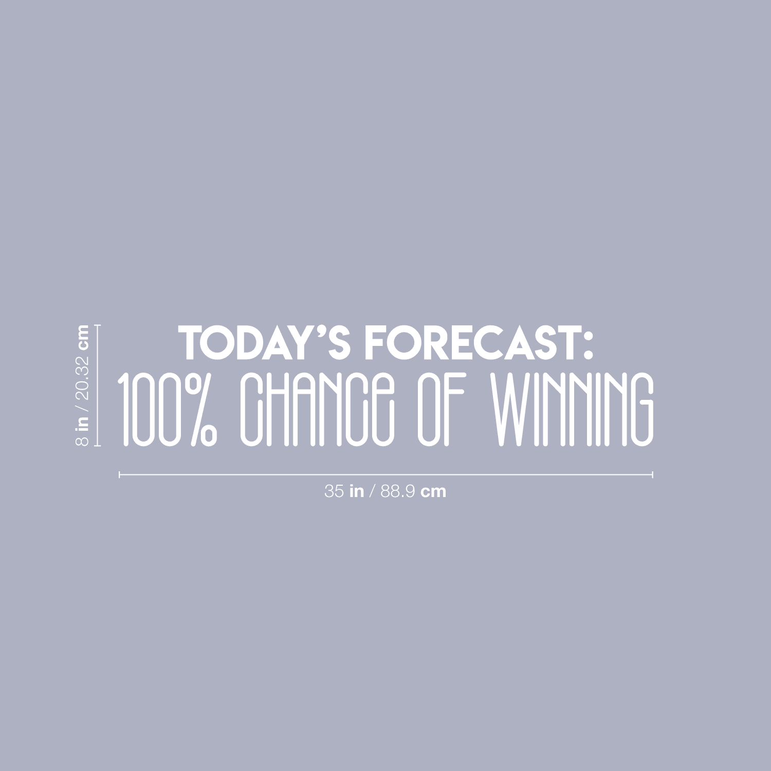 Vinyl Wall Art Decal - Today's Forecast 100% Chance Of Winning - 8" x ...