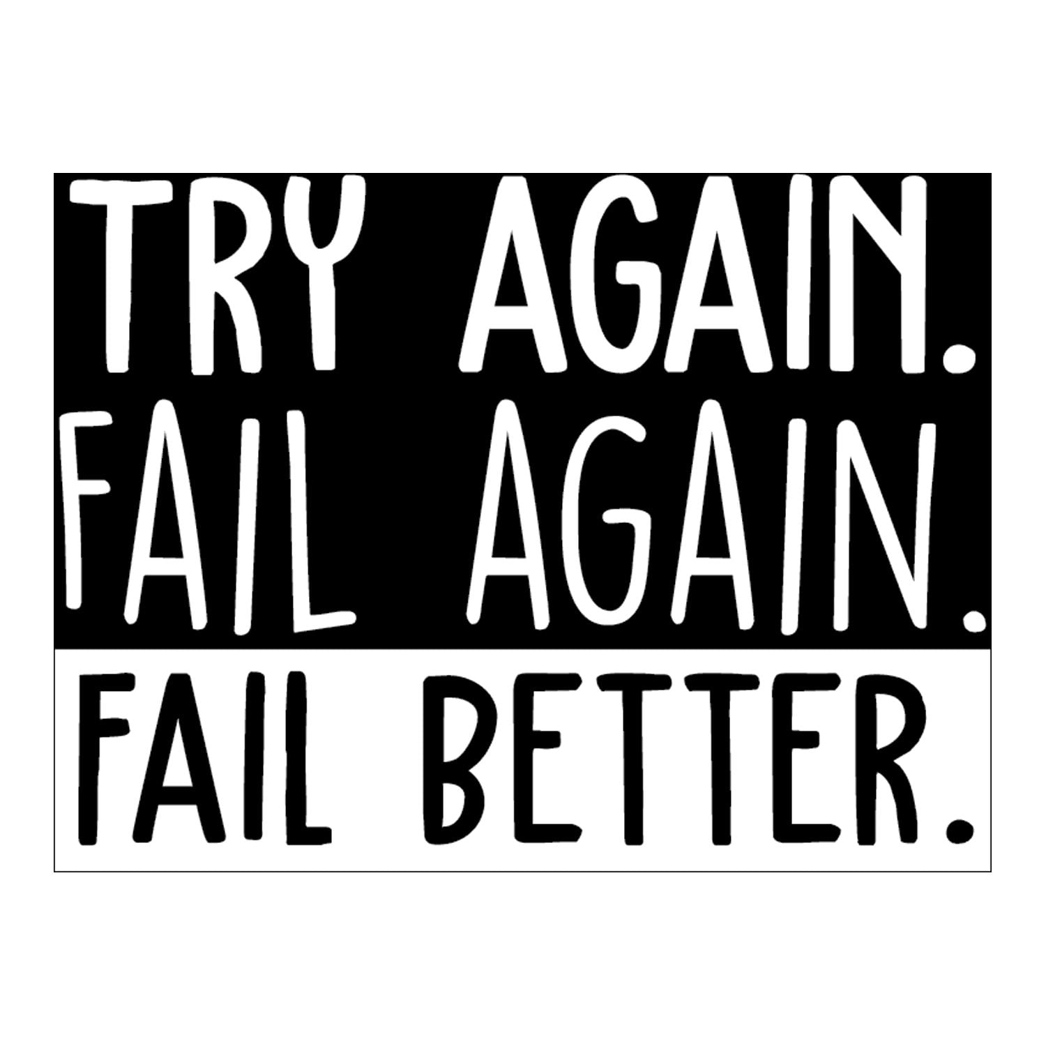Vinyl Wall Art Decal - Try Again Fail Again Fail Better - 16.5" x 22 ...