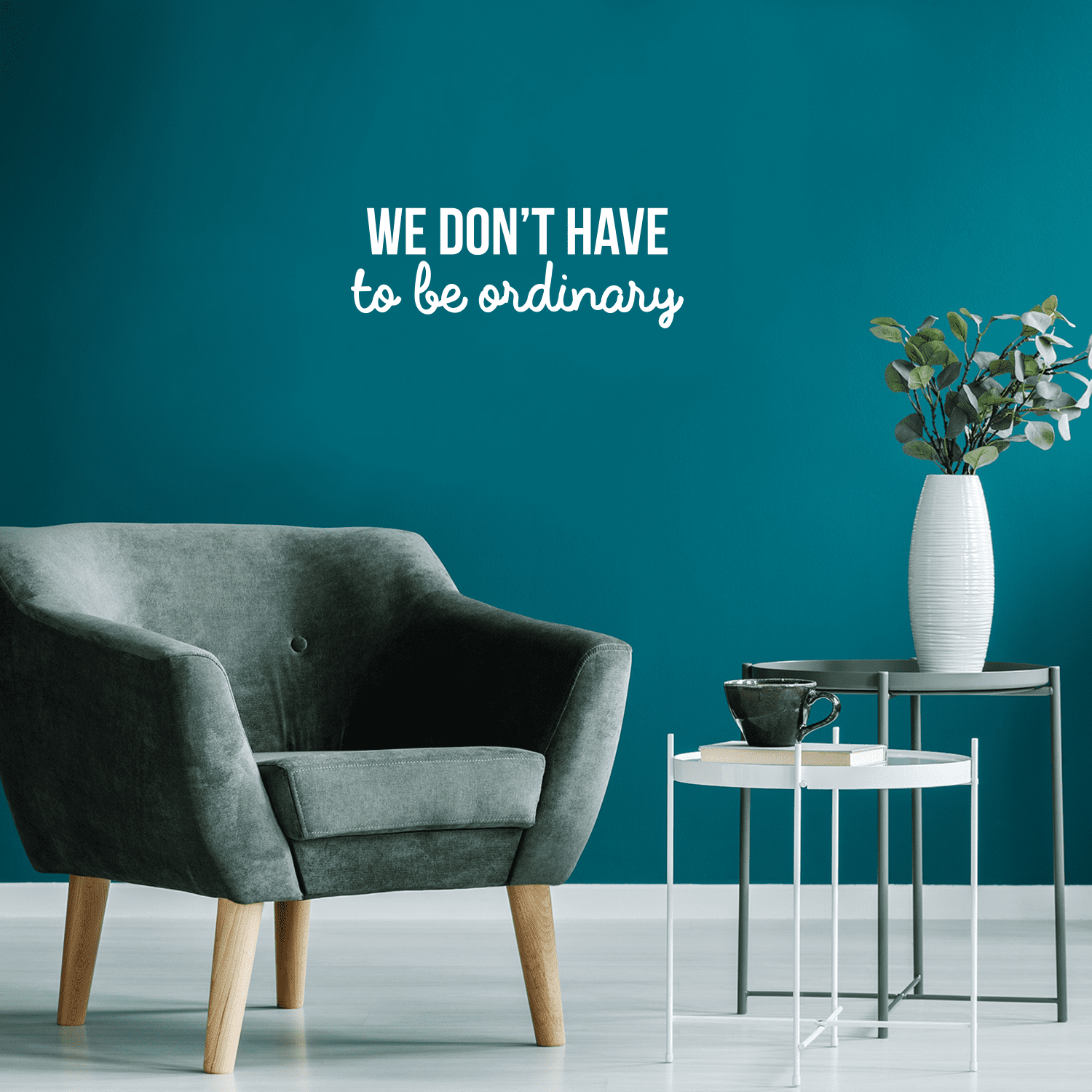 Vinyl Wall Art Decal - We Don't Have To Be Ordinary - 8" x 22" - Modern ...