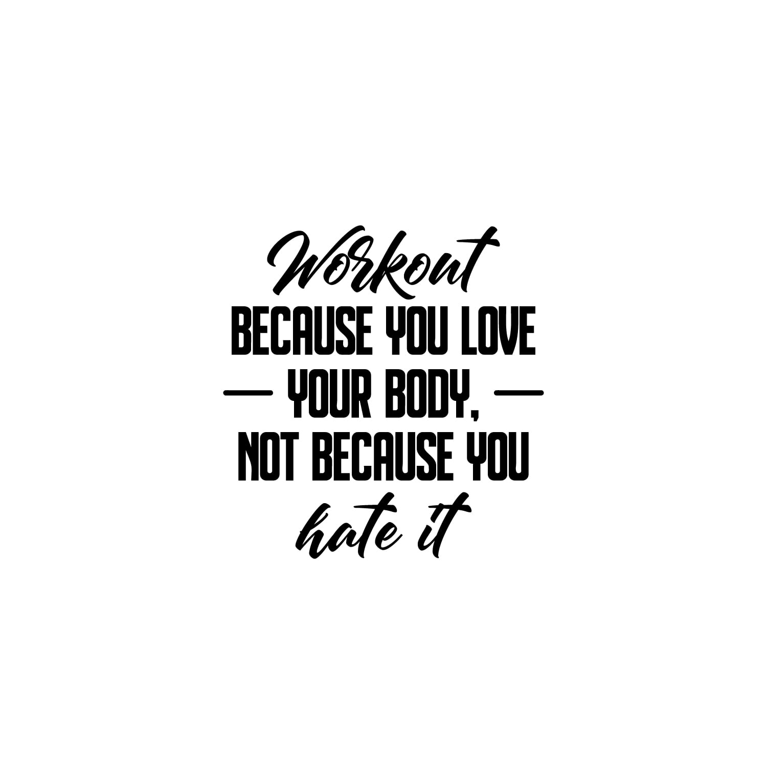 Vinyl Wall Art Decal Workout Because You Love Your Body Not Because You Hate It 31 X 30