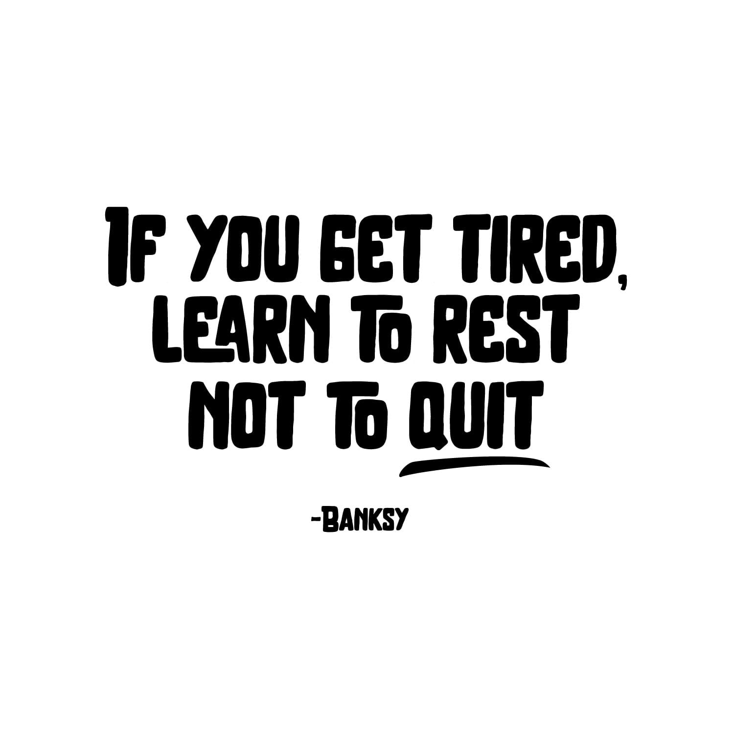 Vinyl Wall Art Decal - If You Get Tired Learn To Rest Not To Quit ...