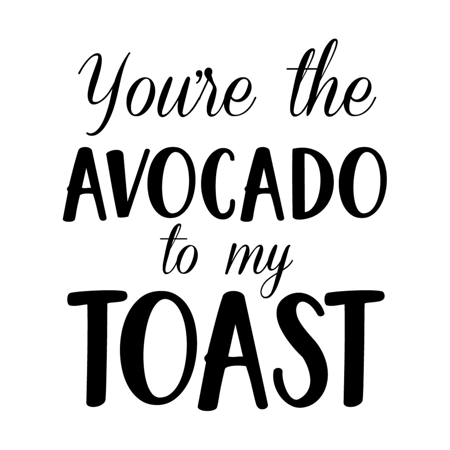 Vinyl Wall Art Decal - You’re The Avocado to My Toast - 26" x 23 ...