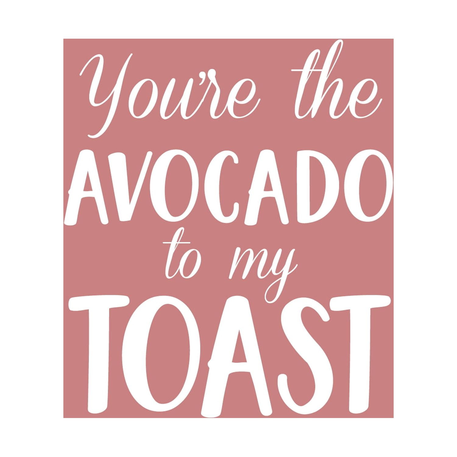 Vinyl Wall Art Decal - You’re The Avocado to My Toast - 26" x 23 ...