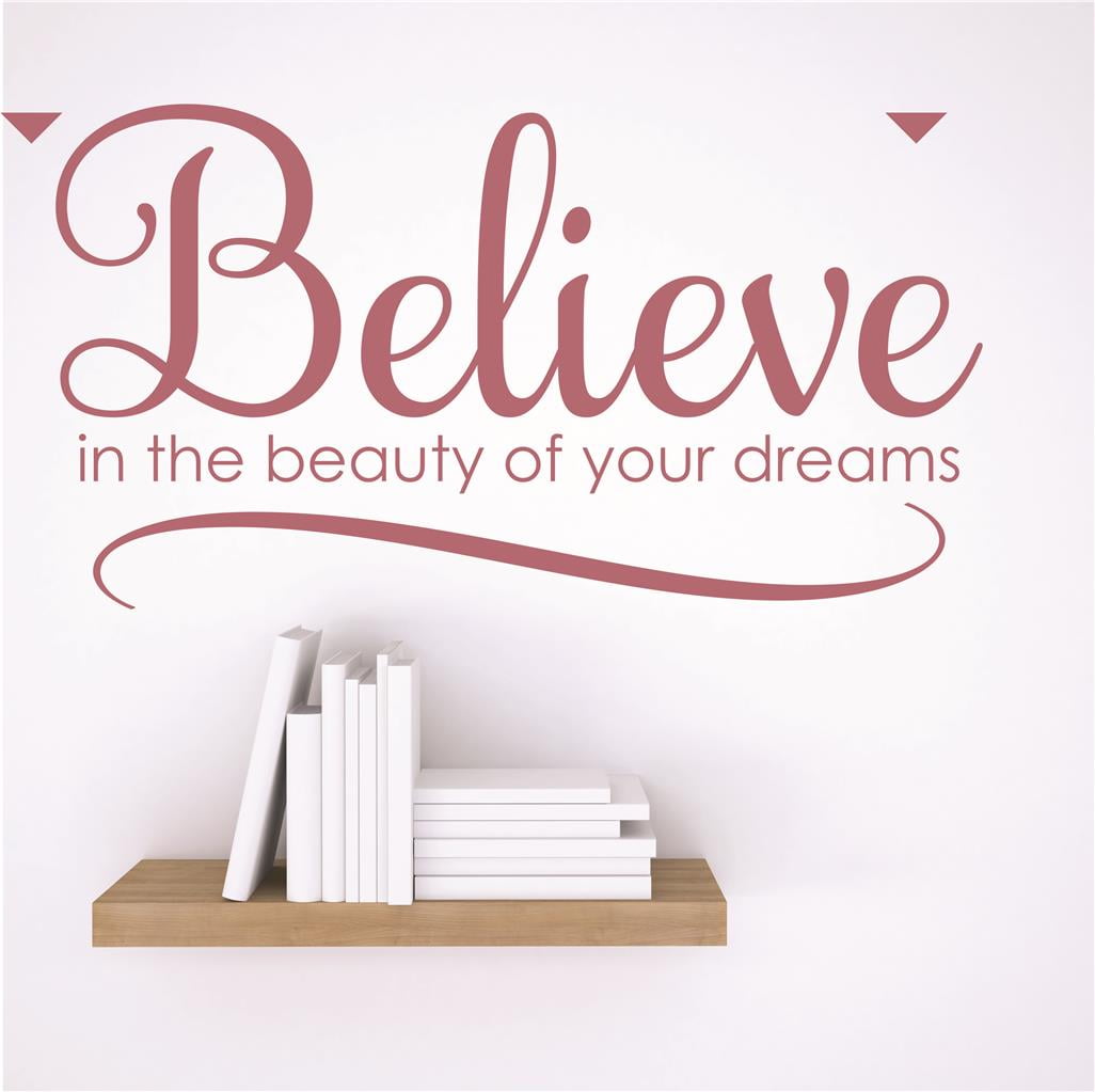 Vinyl Wall Decal Sticker : Believe in the beauty of your dreams Life ...
