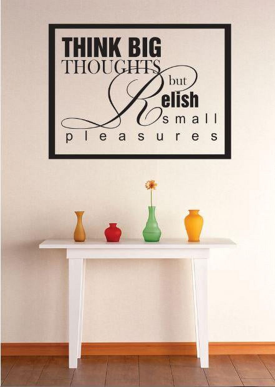 Vinyl Wall Decal Sticker : Think Big Thoughts But Relish Small ...