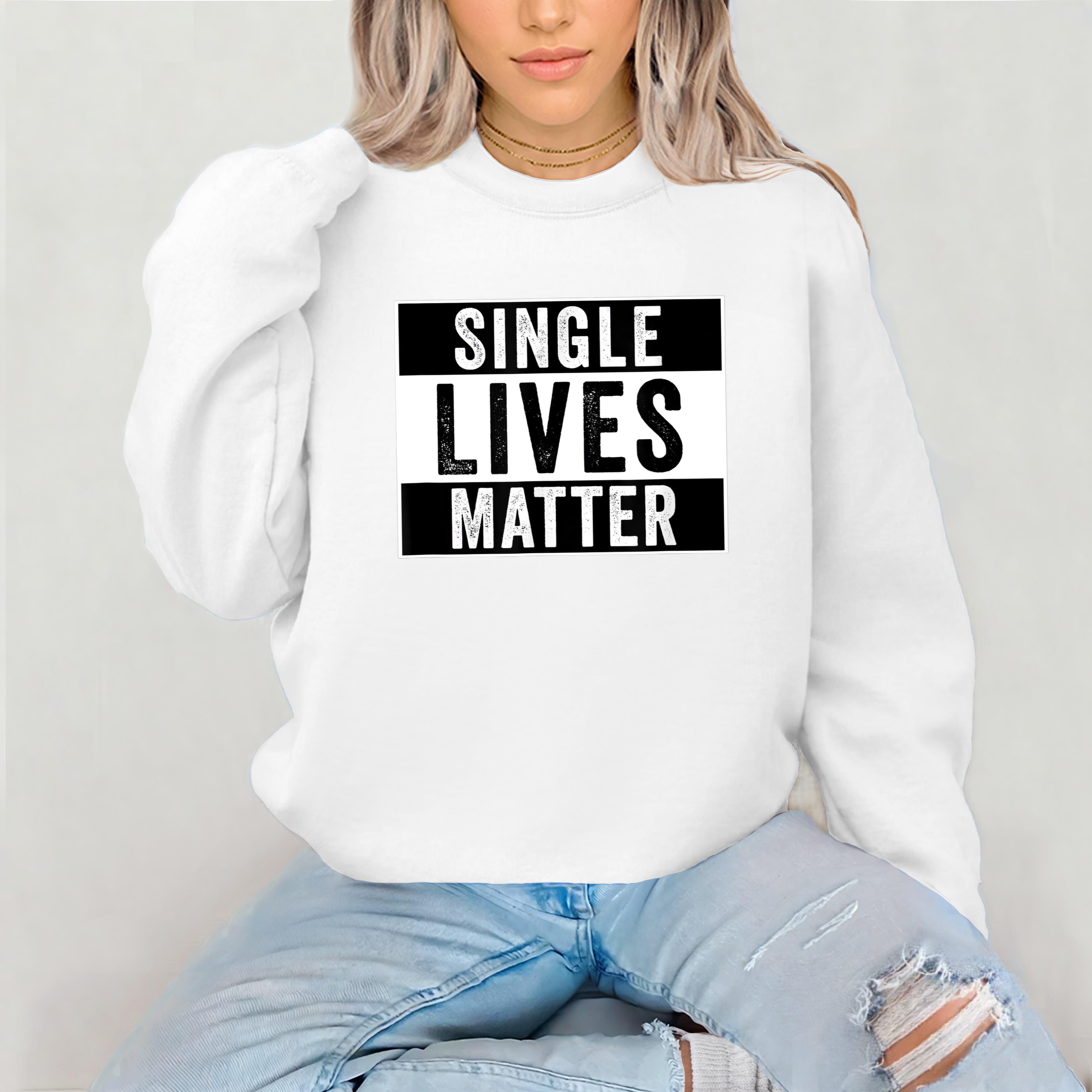 Vinyta Single Lives Matter T-Shirt, Singles Awareness Sweatshirt ...