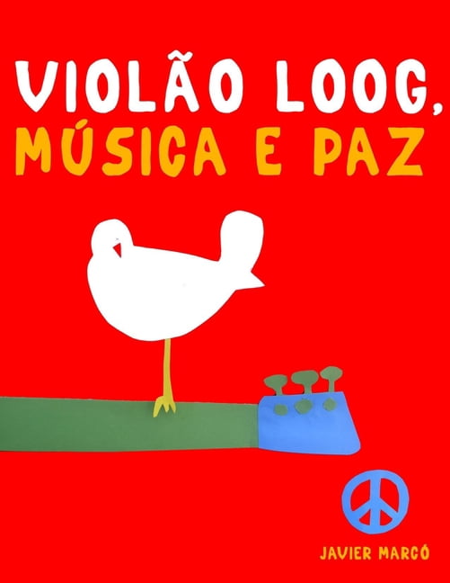 ViolÃ£o Loog, MÃºsica e paz: 10 peÃ§as fÃ¡ciles para ViolÃ£o Loog livro ...