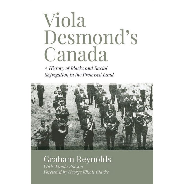 Viola Desmond's Canada: A History of Blacks and Racial Segregation in ...
