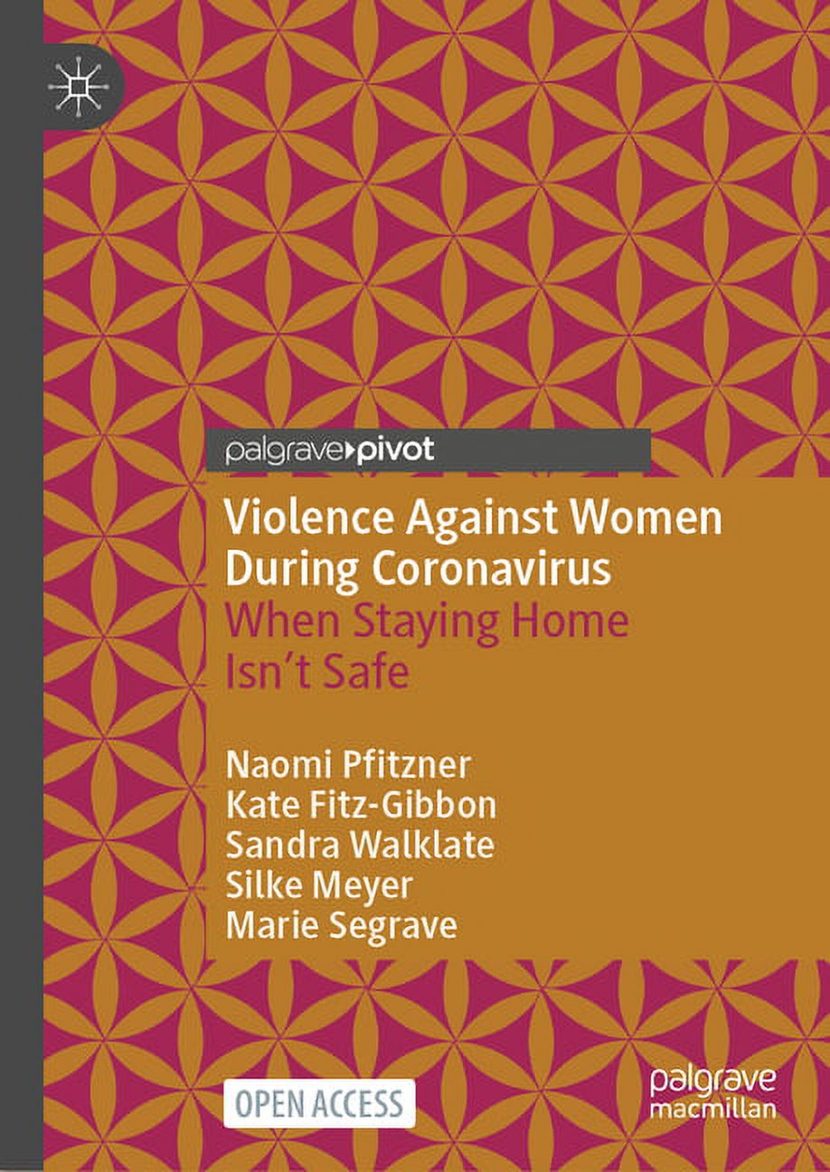 Violence Against Women During Coronavirus: When Staying Home Isn't Safe, (Hardcover) - Walmart.com