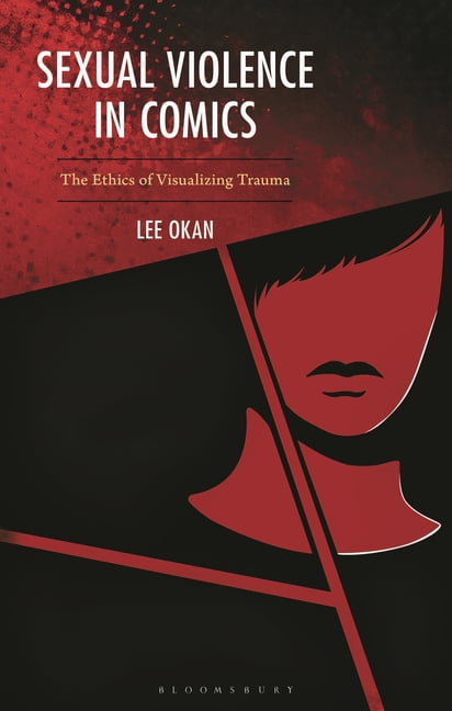 Sexual Violence in Comics: The Ethics of Visualizing Trauma, (Hardcover ...