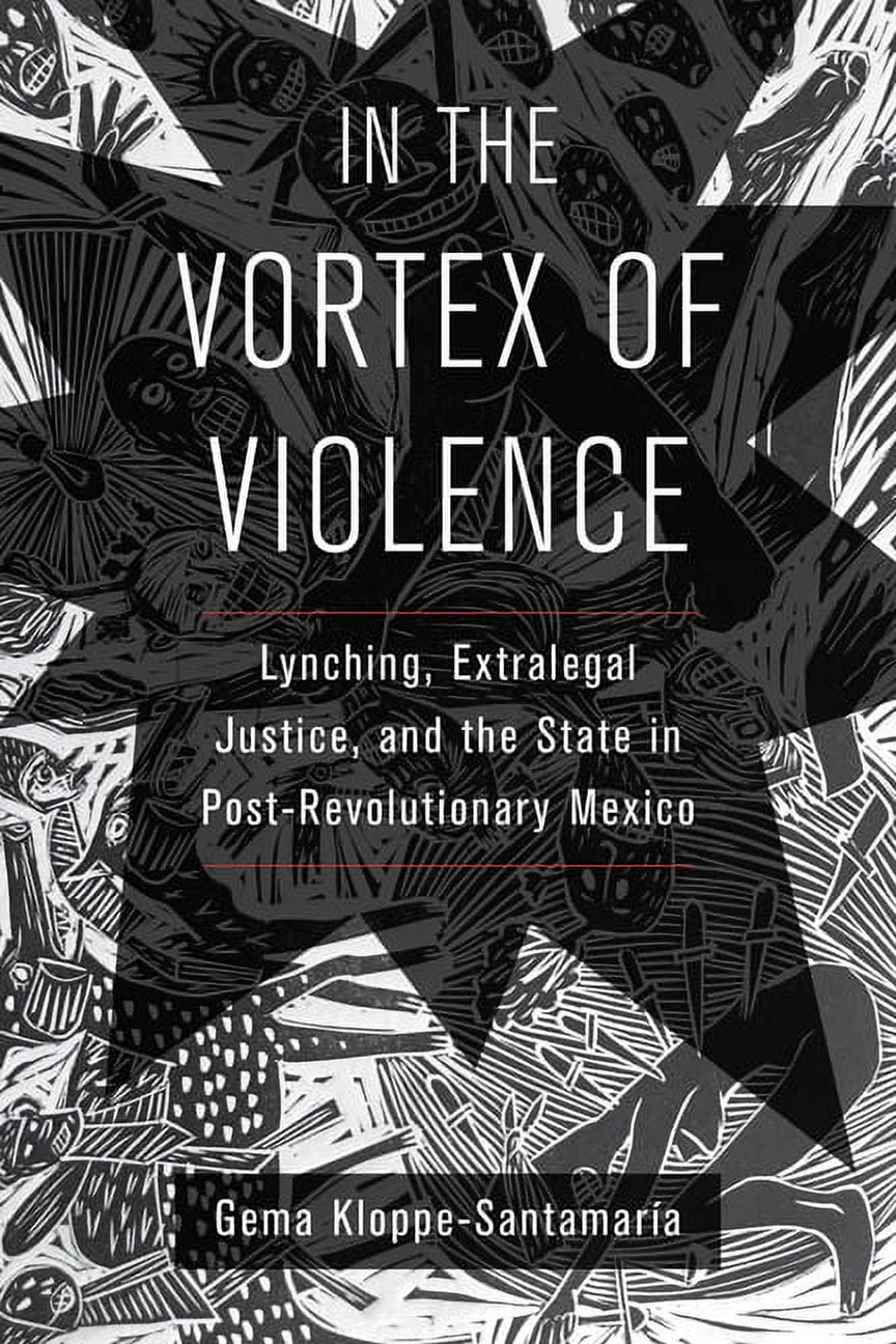 Violence in Latin American History In the Vortex of Violence: Lynching ...
