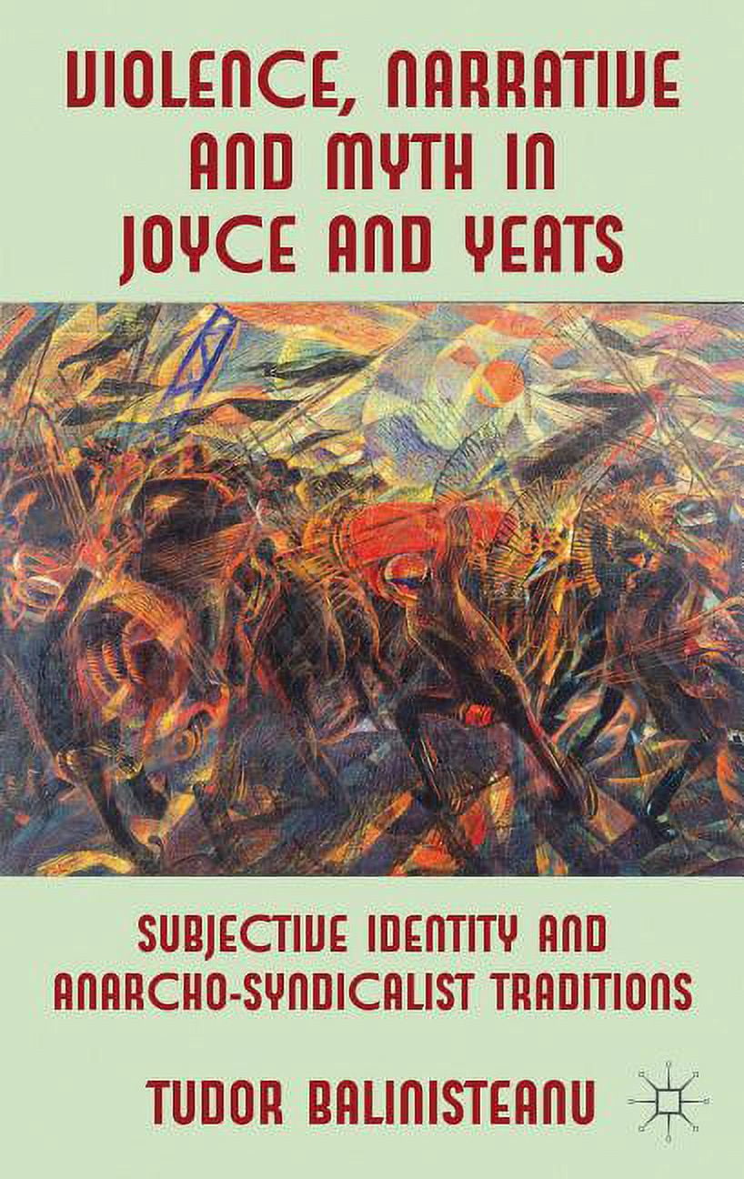 Violence, Narrative and Myth in Joyce and Yeats: Subjective Identity ...
