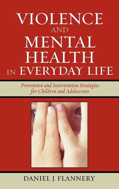 Violence Prevention and Policy Violence and Mental Health in Everyday ...