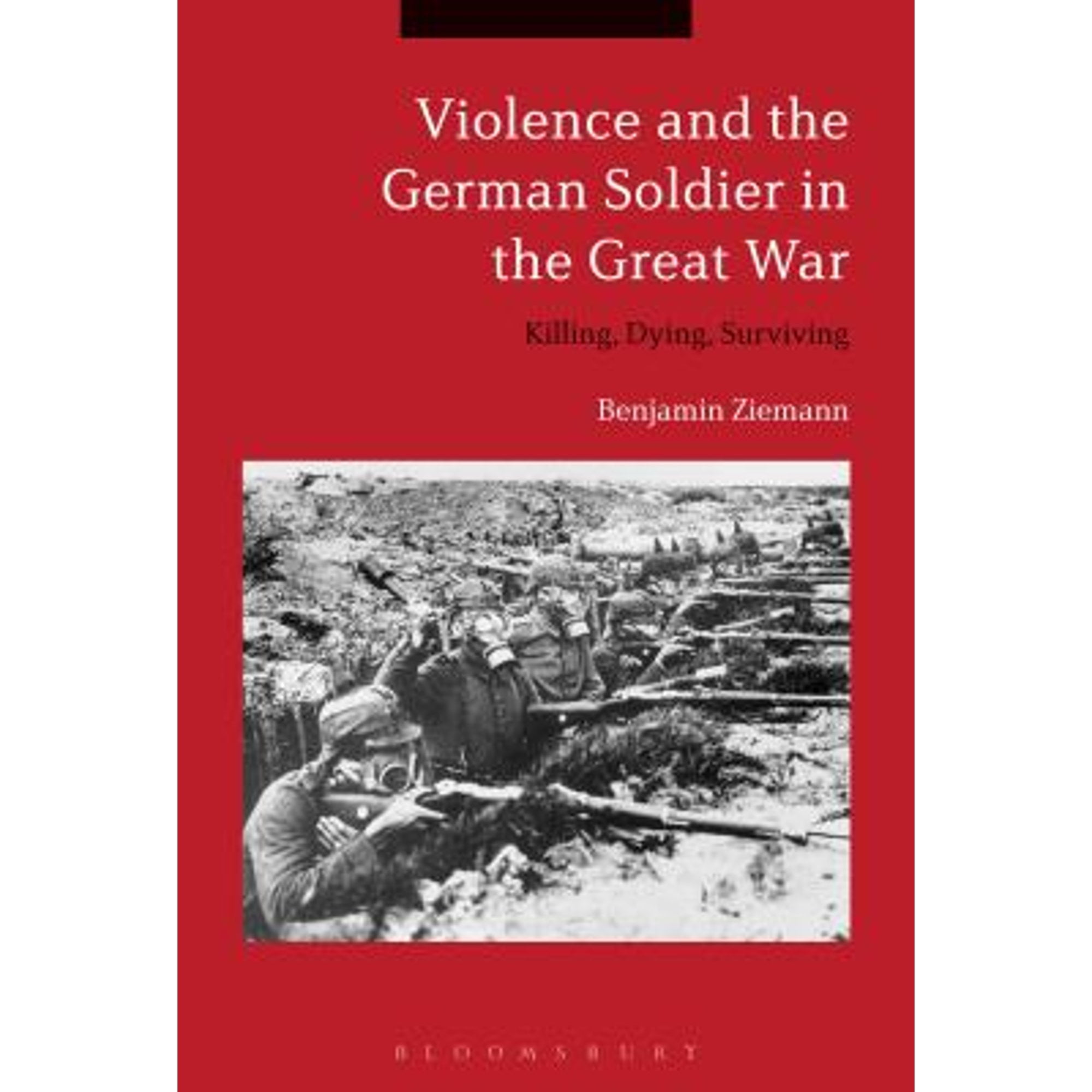 Pre-Owned Violence and the German Soldier in the Great War: Killing ...