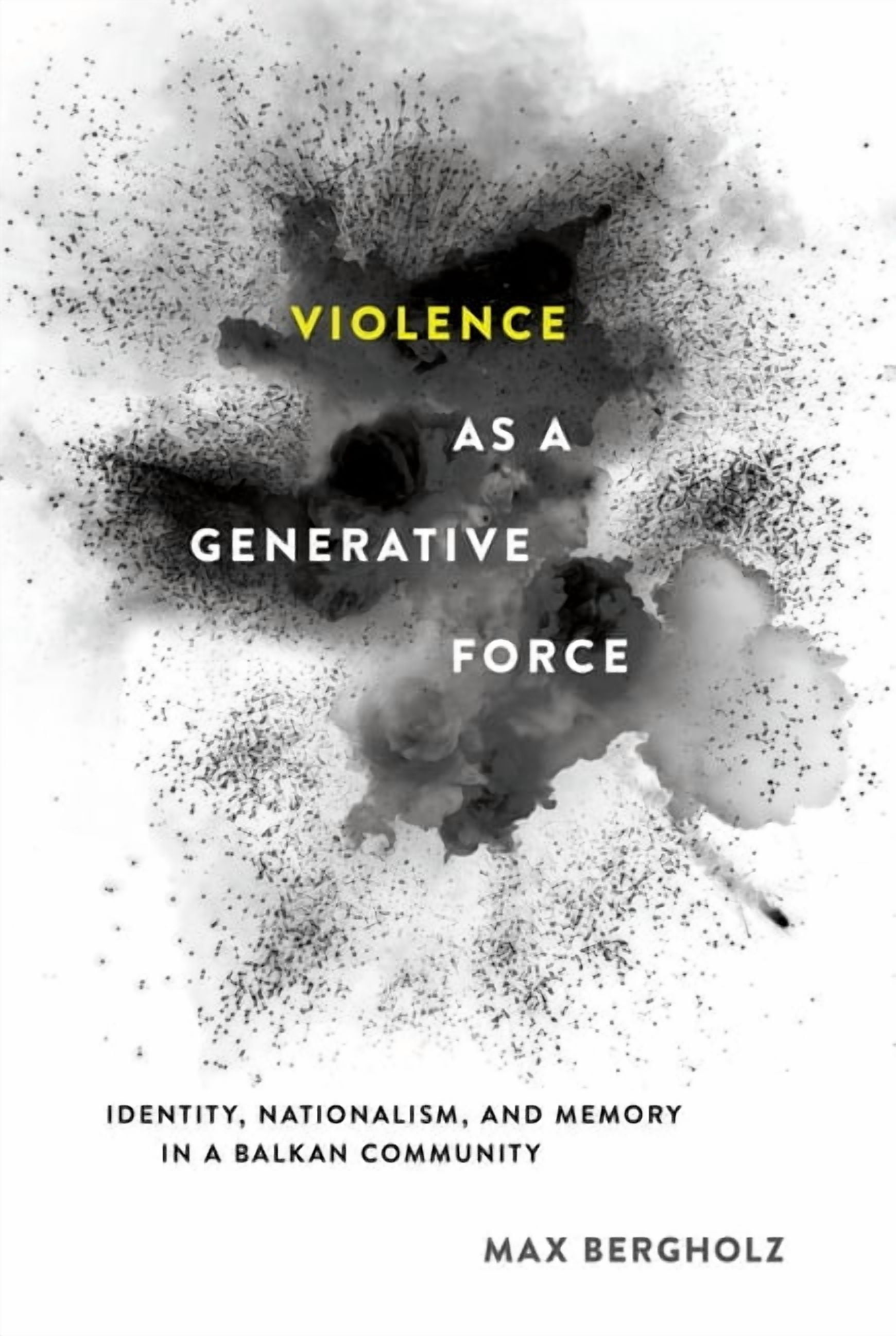 Violence as a Generative Force: Identity, Nationalism, and Memory in a ...