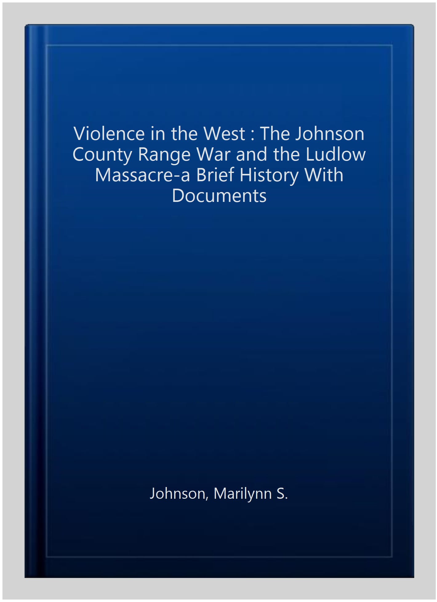Violence in the West : The Johnson County Range War and the Ludlow ...