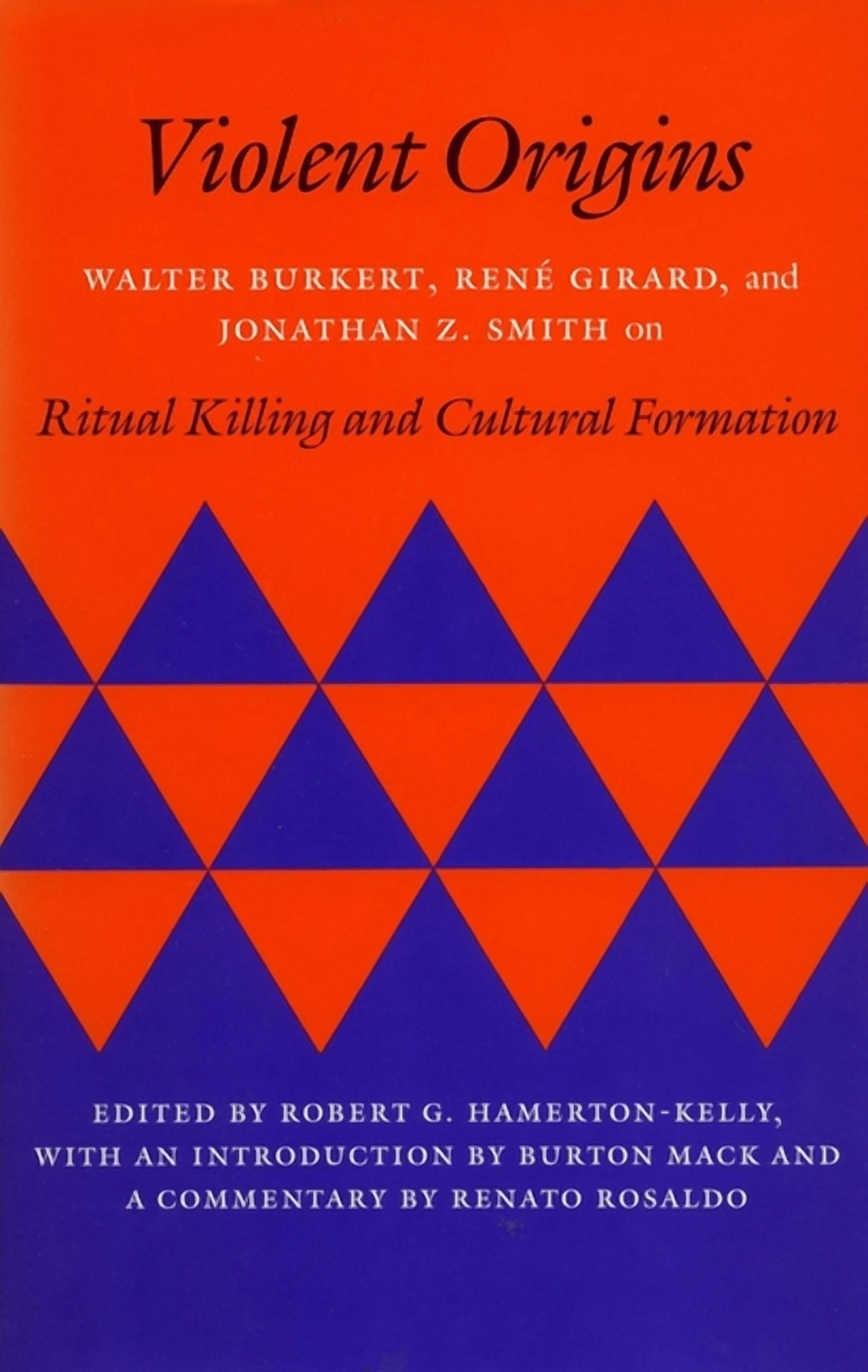 Violent Origins: Walter Burkert, Rene Girard, & Jonathan Z. Smith on ...