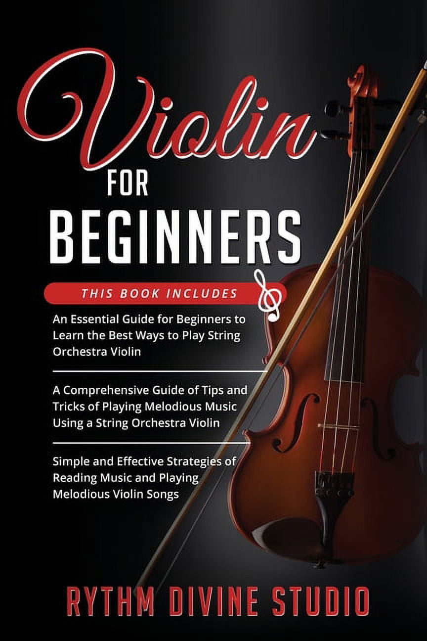 Violin for Beginners : 3 in 1- Beginner's Guide+ Tips and Tricks+ ...