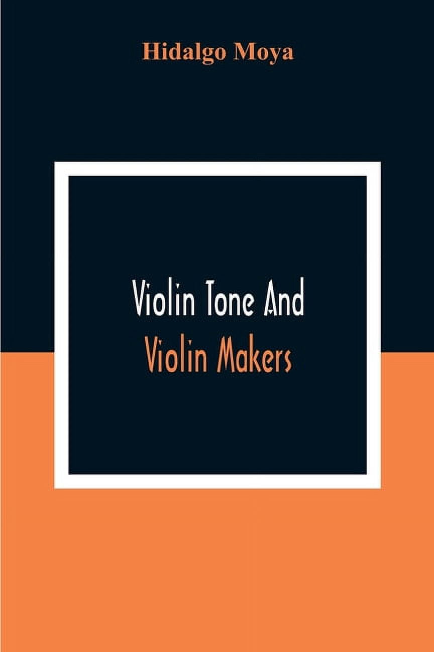 Violin Tone And Violin Makers; Degeneration Of Tonal Status, Curiosity ...