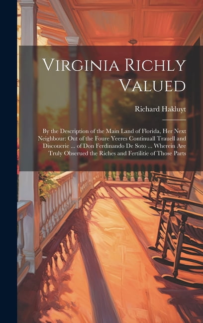 Virginia Richly Valued: By the Description of the Main Land of Florida ...