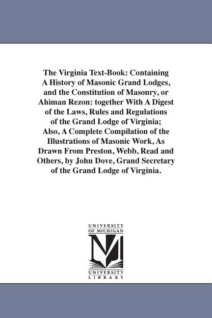 The Virginia Text-Book: Containing A History of Masonic Grand Lodges ...