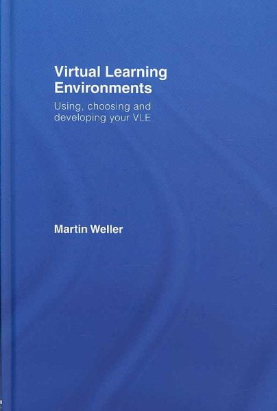 Pre-Owned Virtual Learning Environments: Using, Choosing and Developing ...