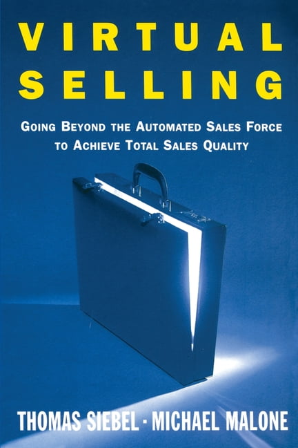 Virtual Selling: Going Beyond the Automated Sales Force to Achieve ...